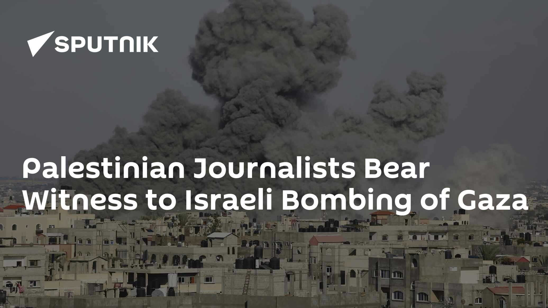 Palestinian Journalists Bear Witness to Israeli Bombing of Gaza