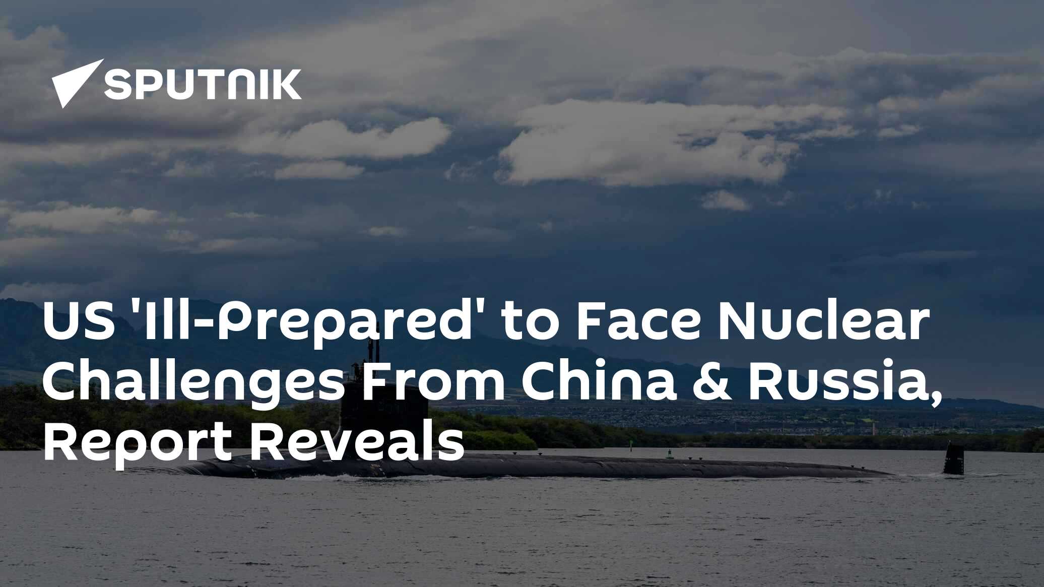 US 'Ill-Prepared' to Face Nuclear Challenges From China & Russia ...
