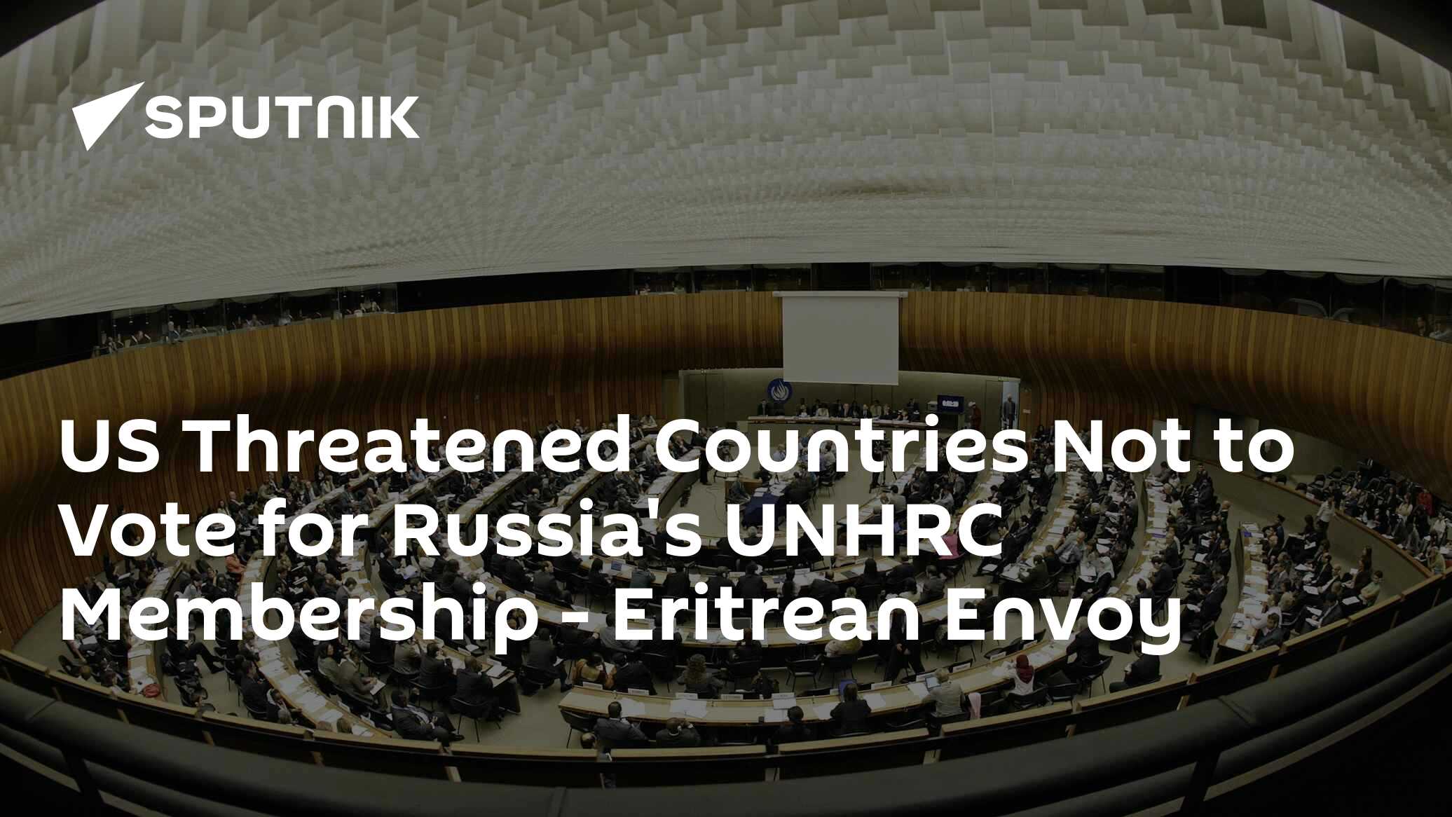 US Threatened Countries Not to Vote for Russia's UNHRC Membership