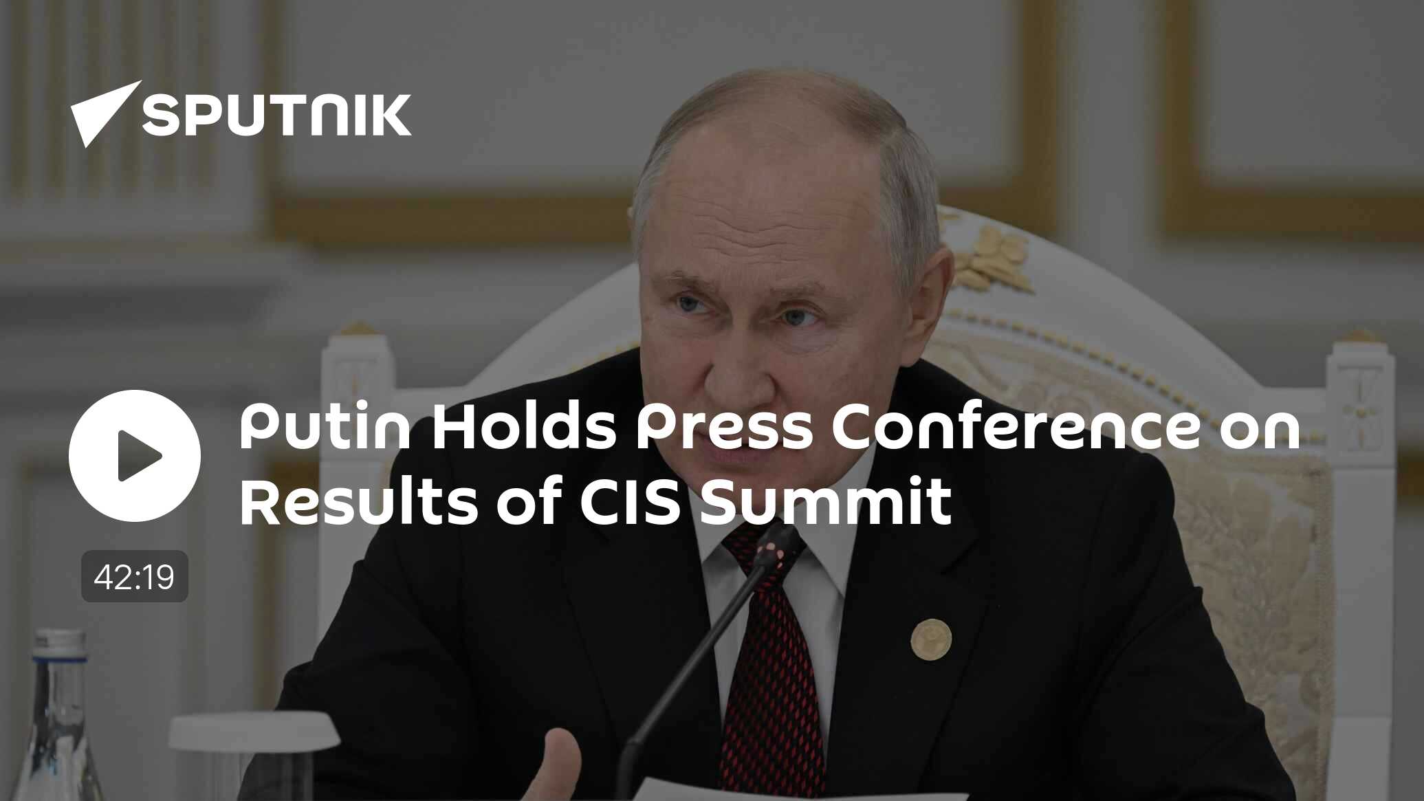 Putin Holds Press Conference on Results of CIS Summit