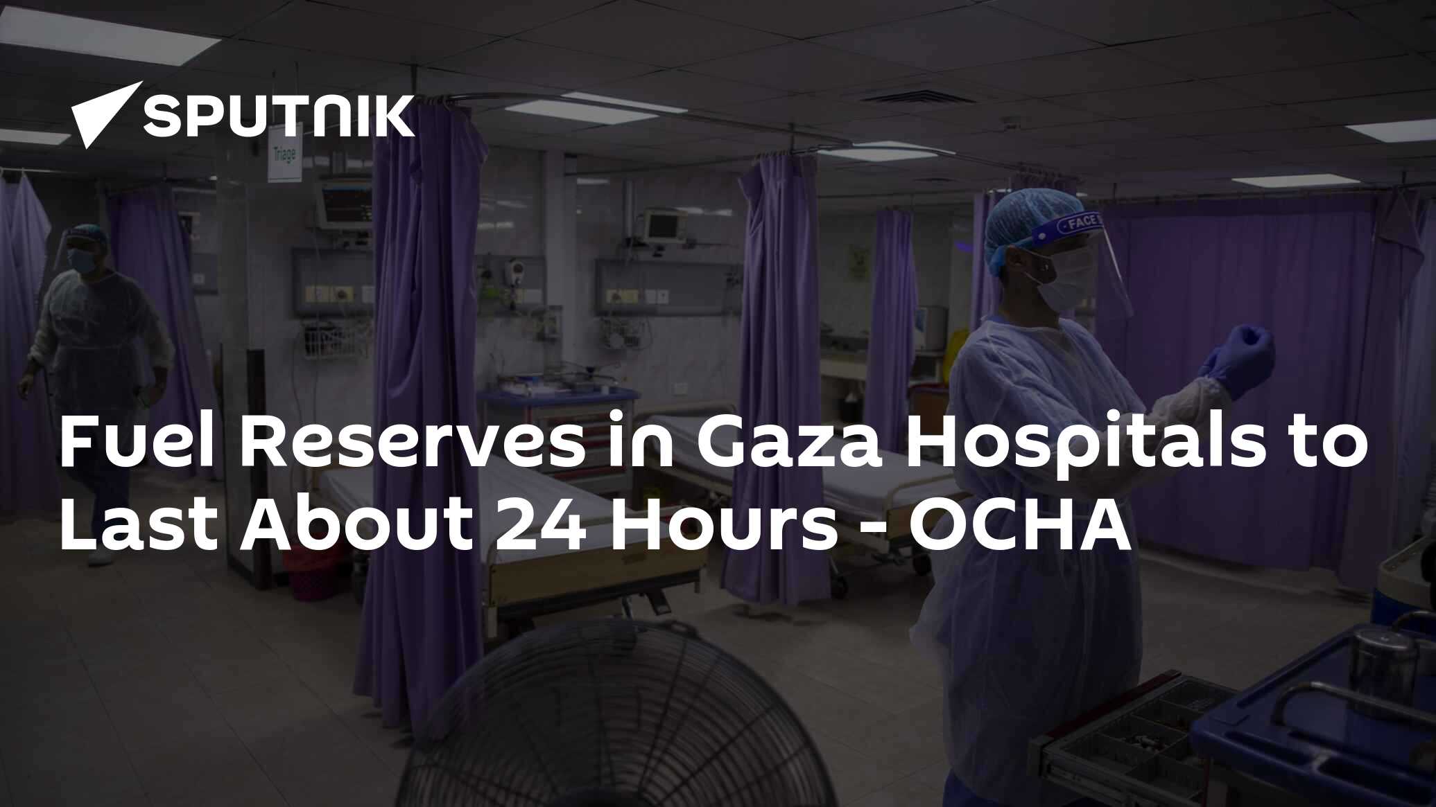 Fuel Reserves in Gaza Hospitals to Last About 24 Hours - OCHA - South ...
