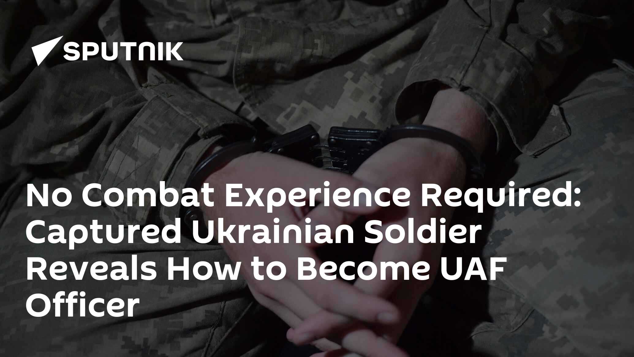No Combat Experience Required: Captured Ukrainian Soldier Reveals How to Become UAF Officer