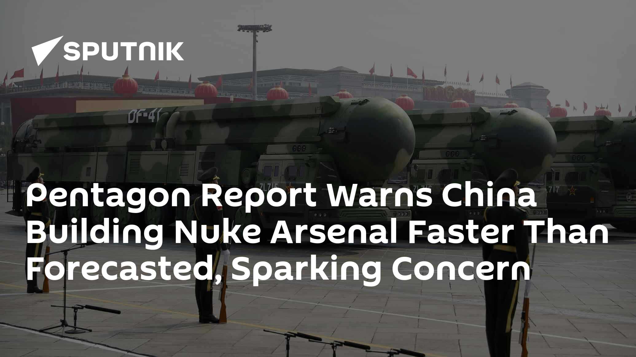 Pentagon Report Warns China Building Nuke Arsenal Faster Than Forecasted