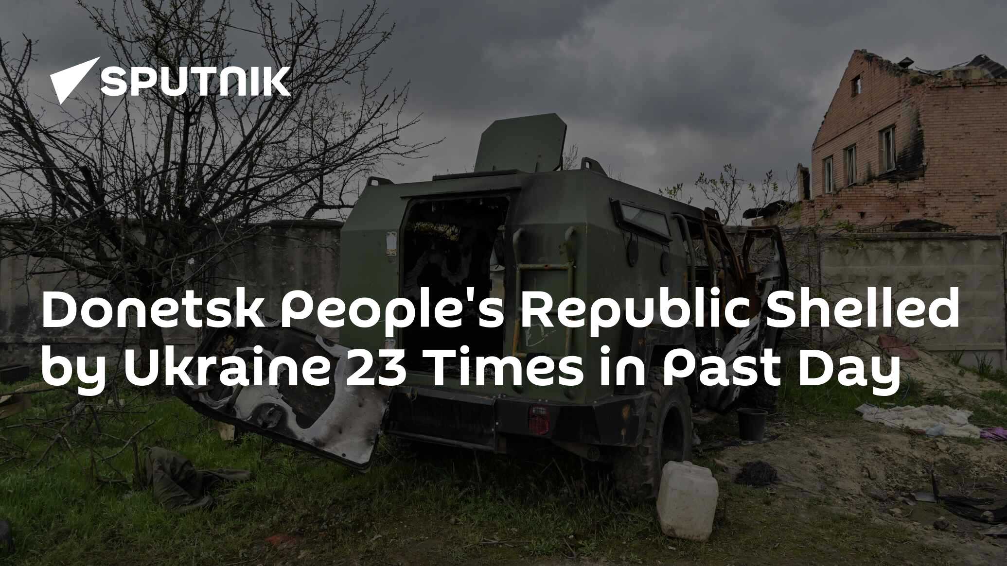 Donetsk People's Republic Shelled by Ukraine 23 Times in Past Day