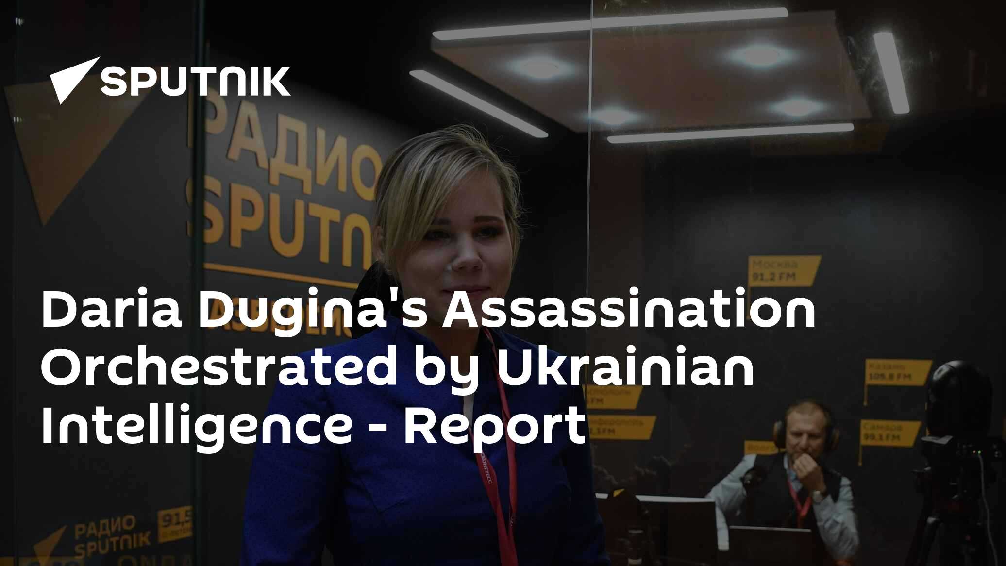 Daria Dugina's Assassination Orchestrated by Ukrainian Intelligence - WaPo