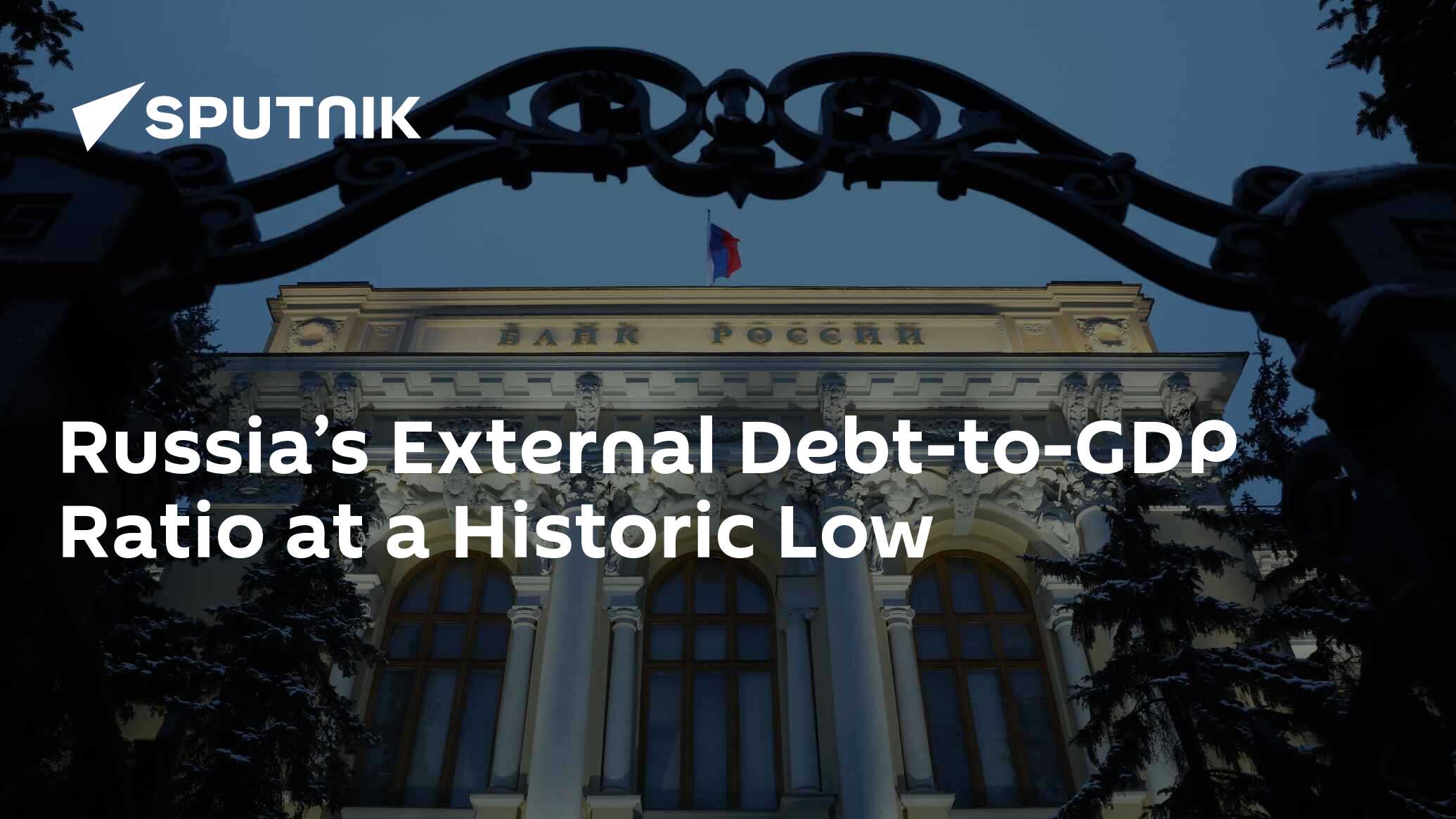 Russia’s External Debt-to-GDP Ratio at a Historic Low - 24.10.2023 ...