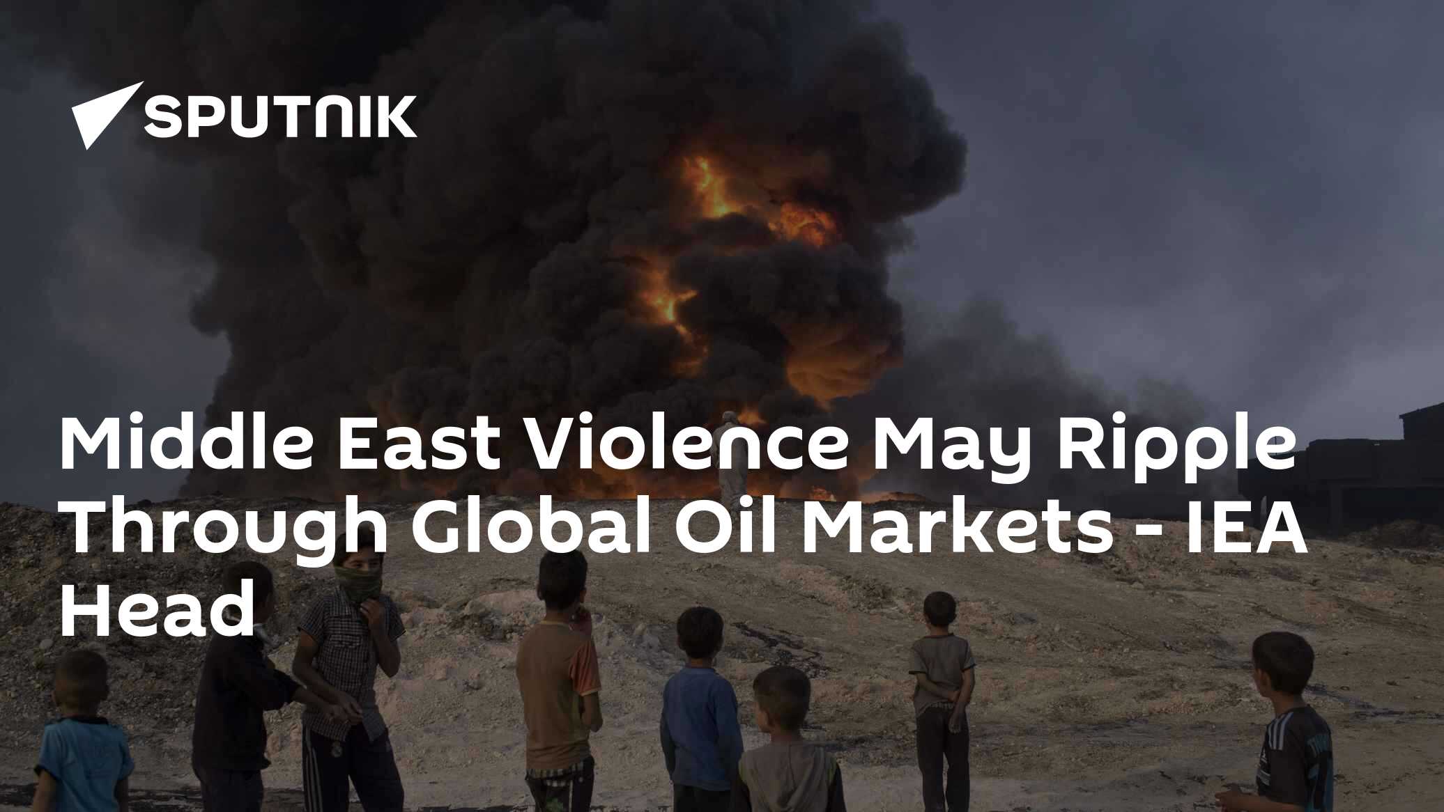 Middle East Violence May Ripple Through Global Oil Markets - IEA Head ...