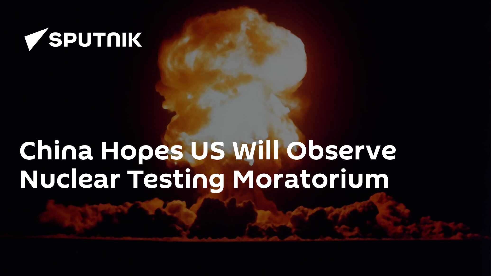 China Hopes US Will Observe Nuclear Testing Moratorium China Hopes US Will Observe Nuclear Testing Moratorium