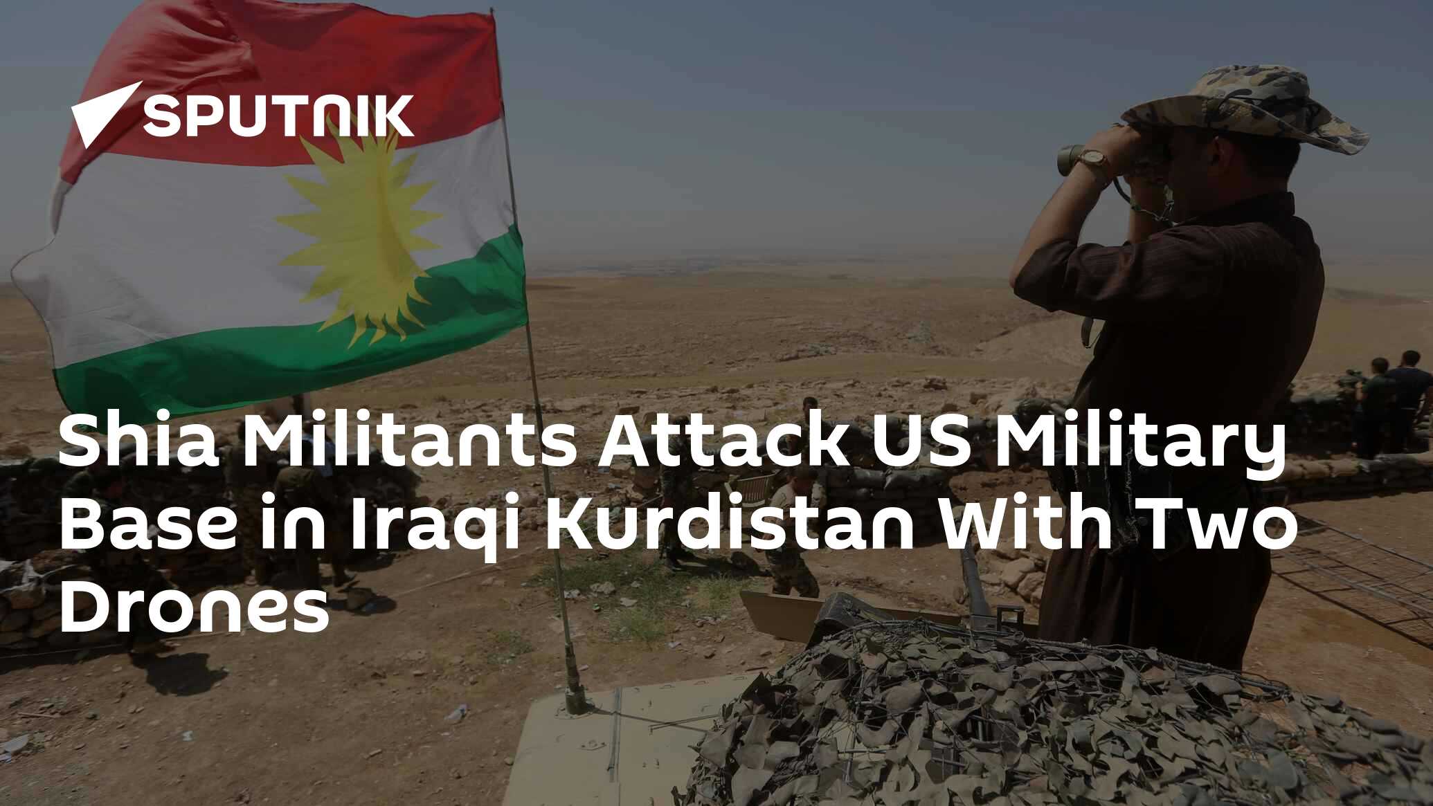 Shia Militants Attack US Military Base in Iraqi Kurdistan With Two ...