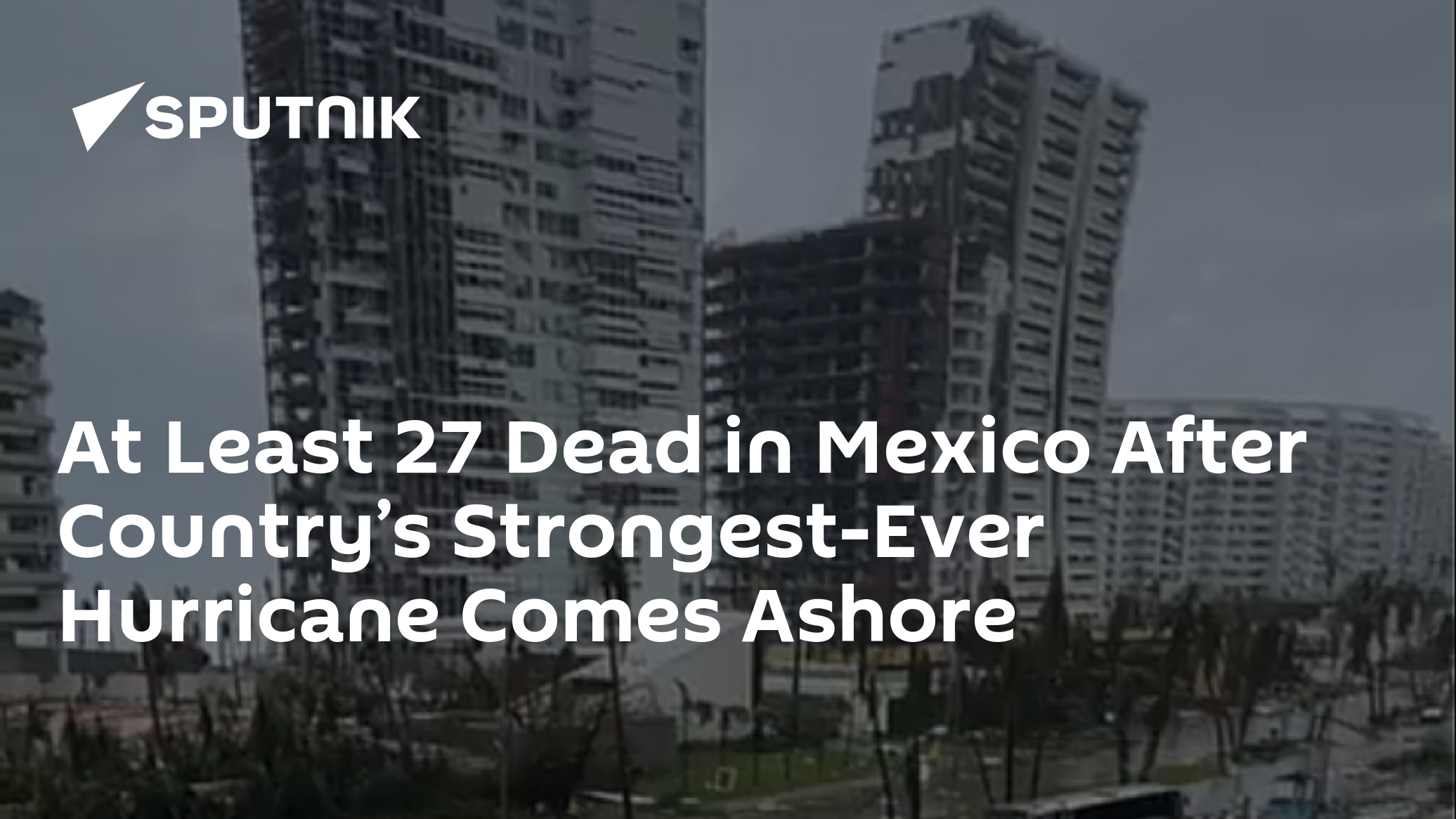 At Least 27 Dead in Mexico After Hurricane Otis Comes Ashore