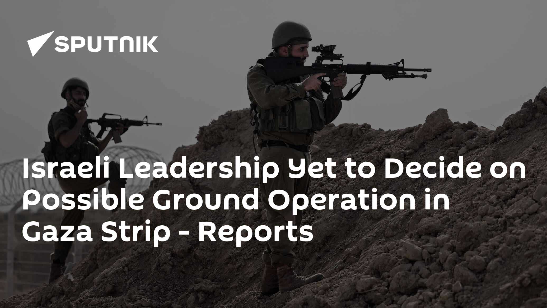 Israeli Leadership Yet to Decide on Possible Ground Operation in Gaza ...