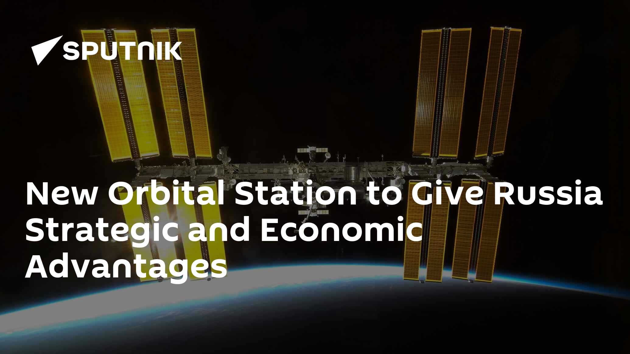 New Orbital Station to Give Russia Strategic and Economic Advantages