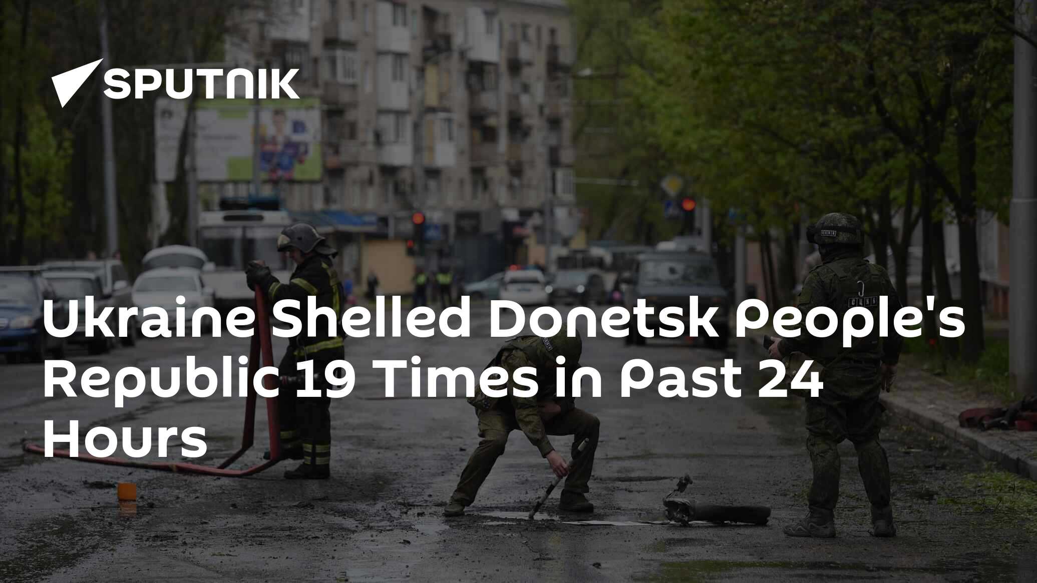 Ukraine Shelled Donetsk People's Republic 19 Times in Past 24 Hours