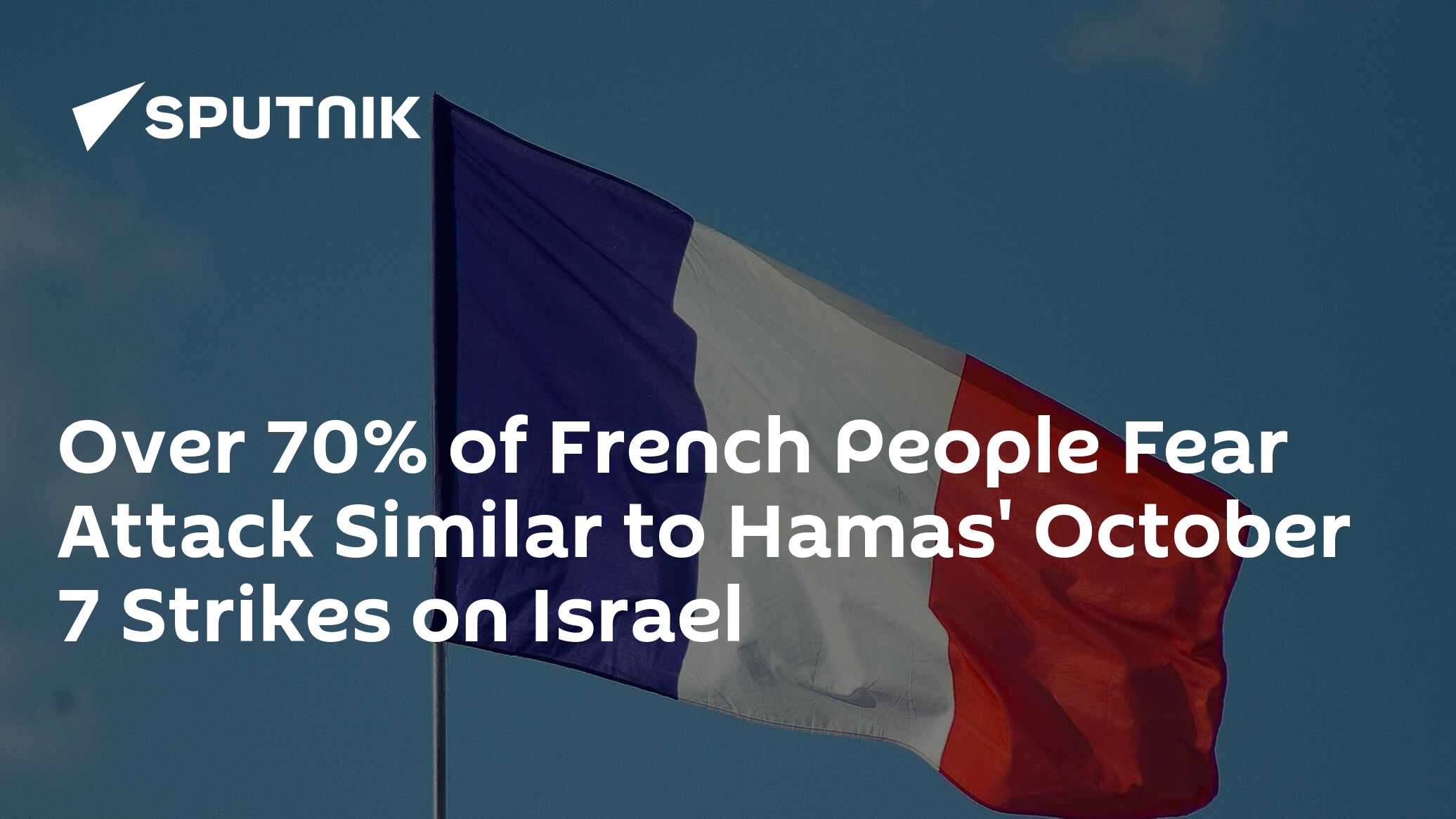 Over 70% of French People Fear Attack Similar to Hamas' October 7 ...