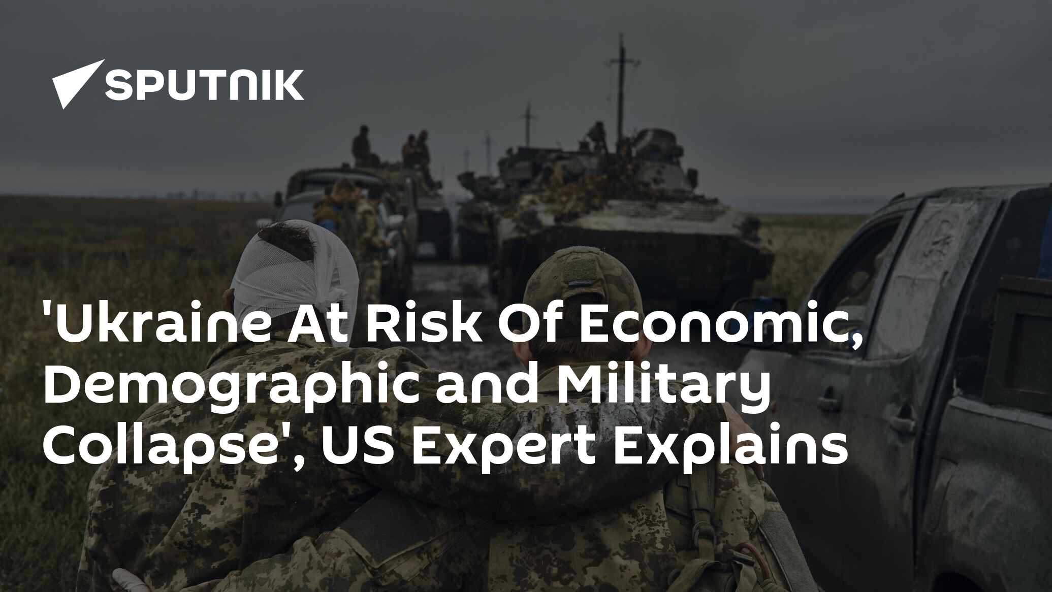 'Ukraine At Risk Of Economic, Demographic and Military Collapse', US ...