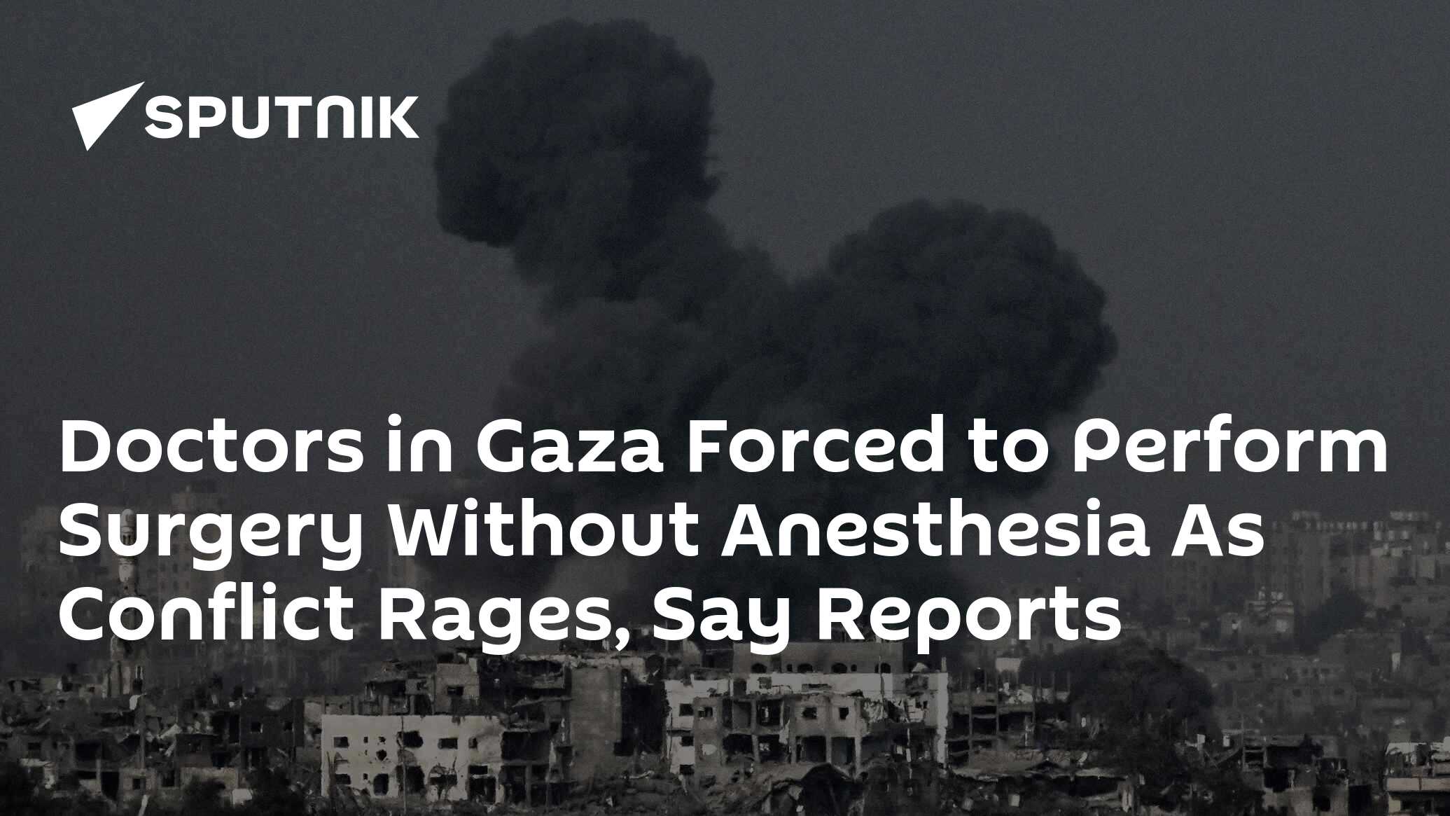 Doctors in Gaza Forced to Perform Surgery Without Anesthesia As ...