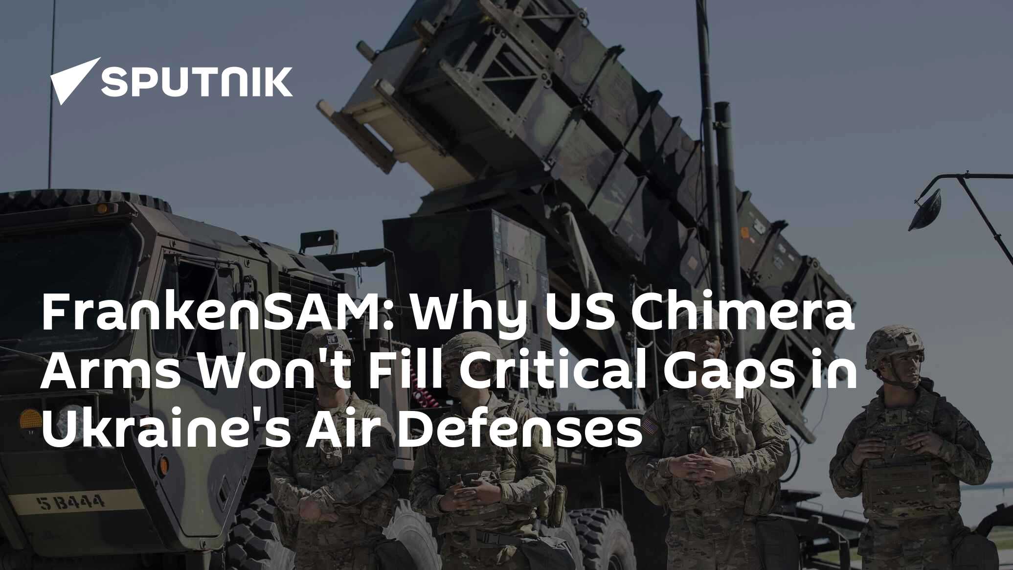 FrankenSAM: Why US Chimera Arms Won't Fill Critical Gaps in Ukraine's ...