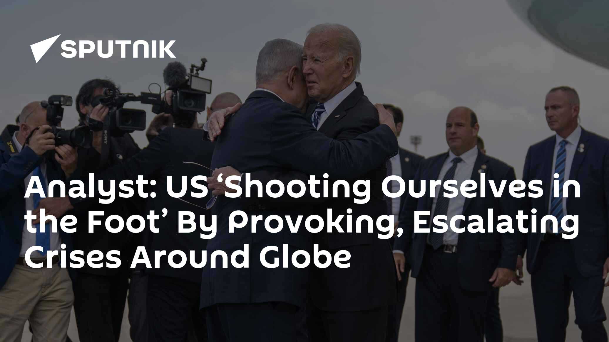 US ‘Shooting Ourselves in the Foot’ By Provoking, Escalating Crises ...