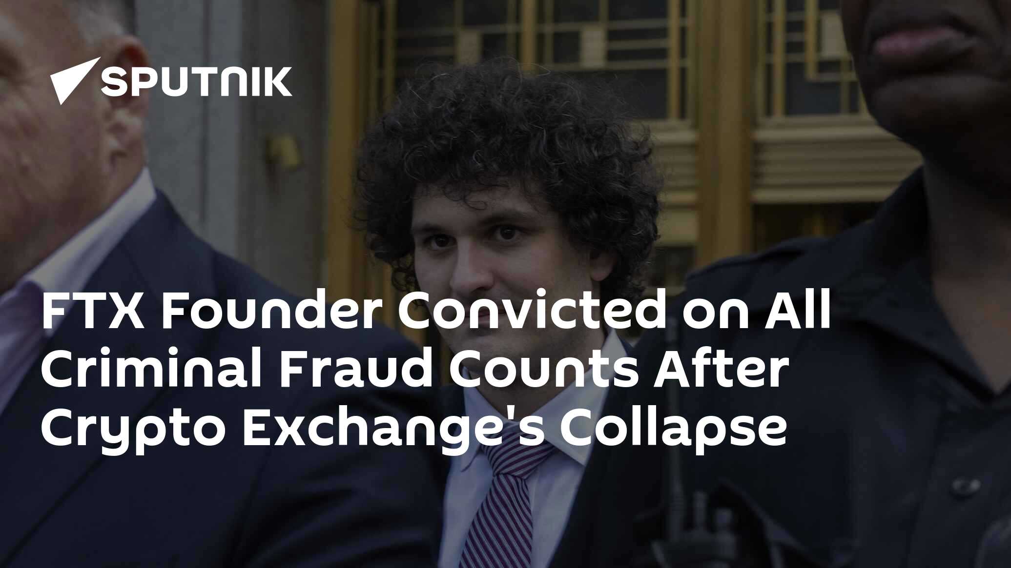 FTX Founder Convicted on All Fraud Counts After Crypto Exchange's Collapse