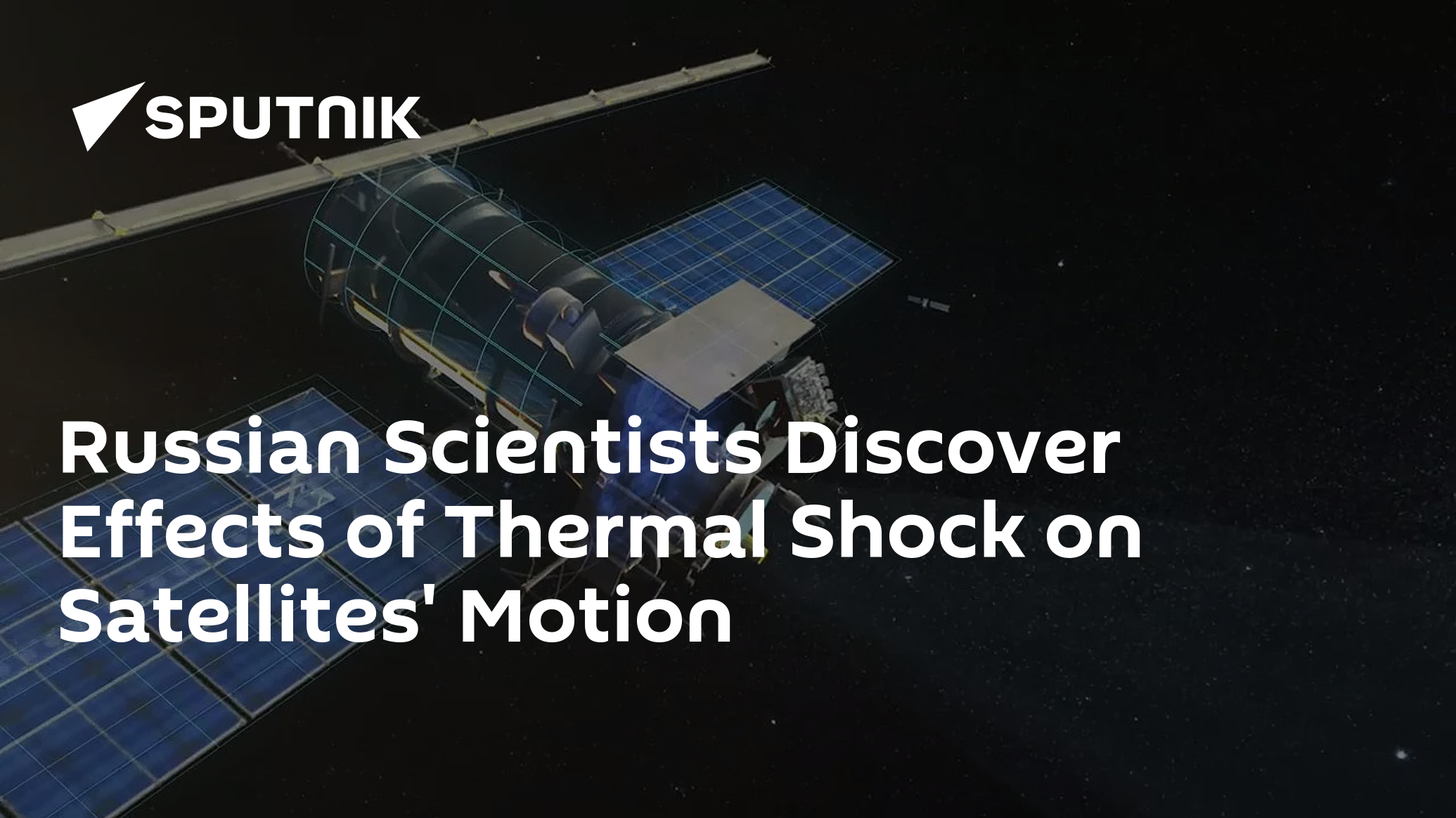 Russian Scientists Discover Effects of Thermal Shock on Satellites' Motion