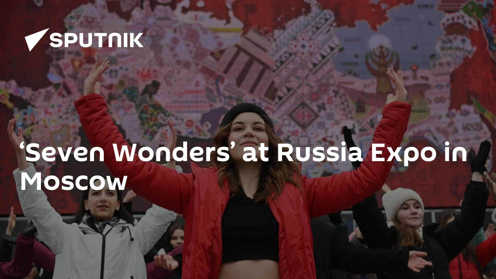 ‘Seven Wonders’ at Russia Expo in Moscow