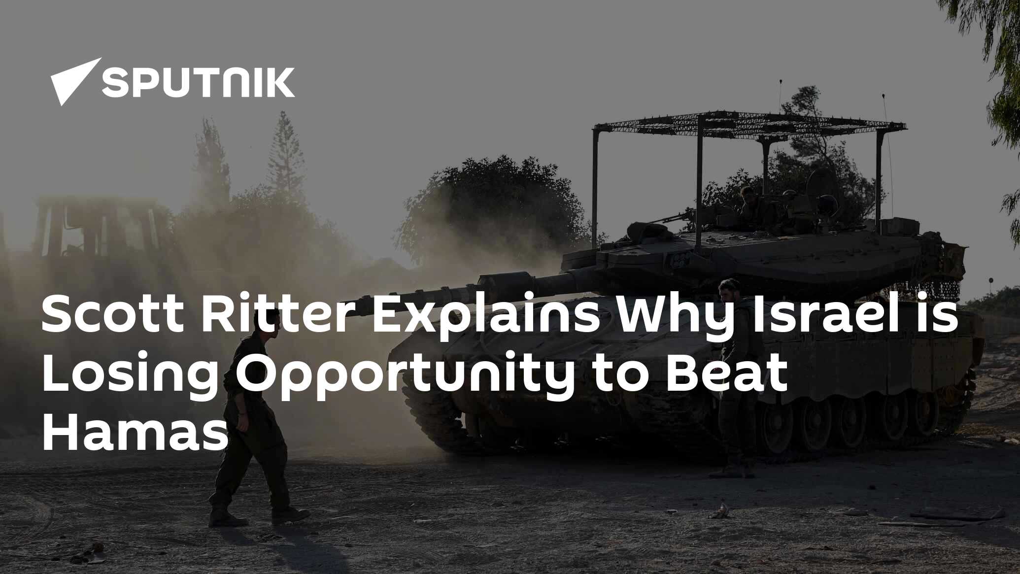 Scott Ritter Explains Why Israel is Losing Opportunity to Beat Hamas