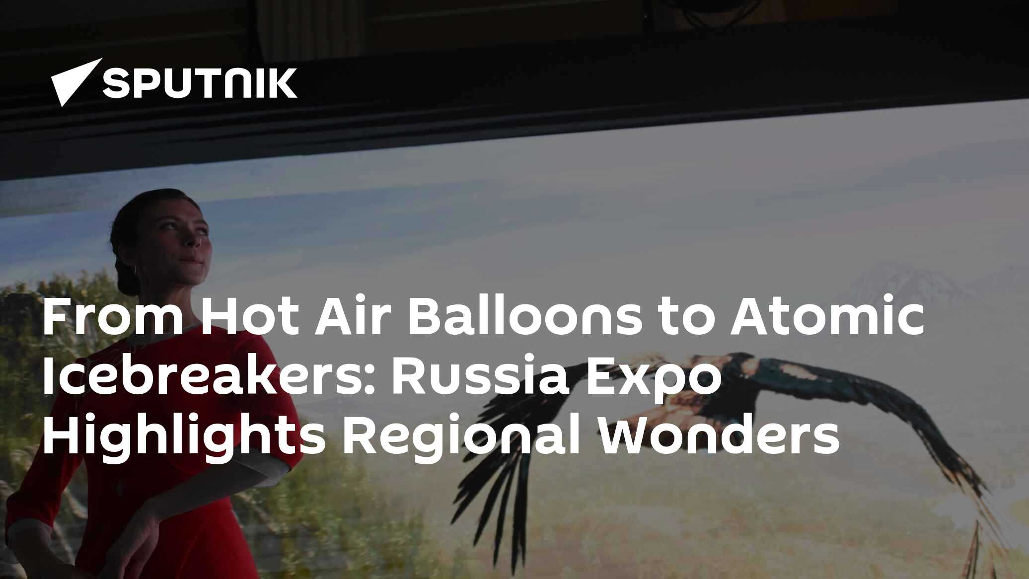 From Hot Air Balloons to Atomic Icebreakers: Russia Expo Highlights ...