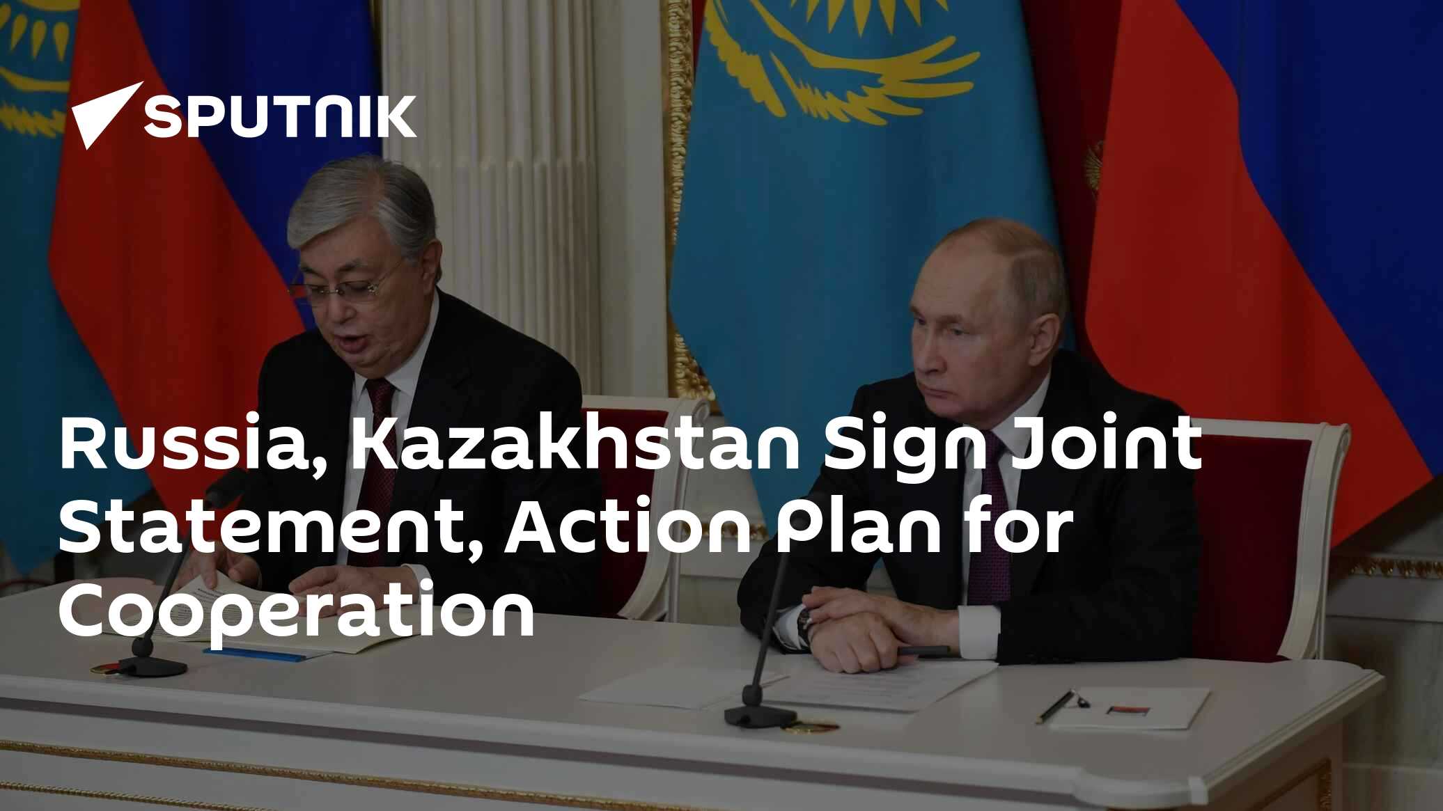 Russia, Kazakhstan Sign Joint Statement, Action Plan for Cooperation ... Russia, Kazakhstan Sign Joint Statement, Action Plan for Cooperation ...