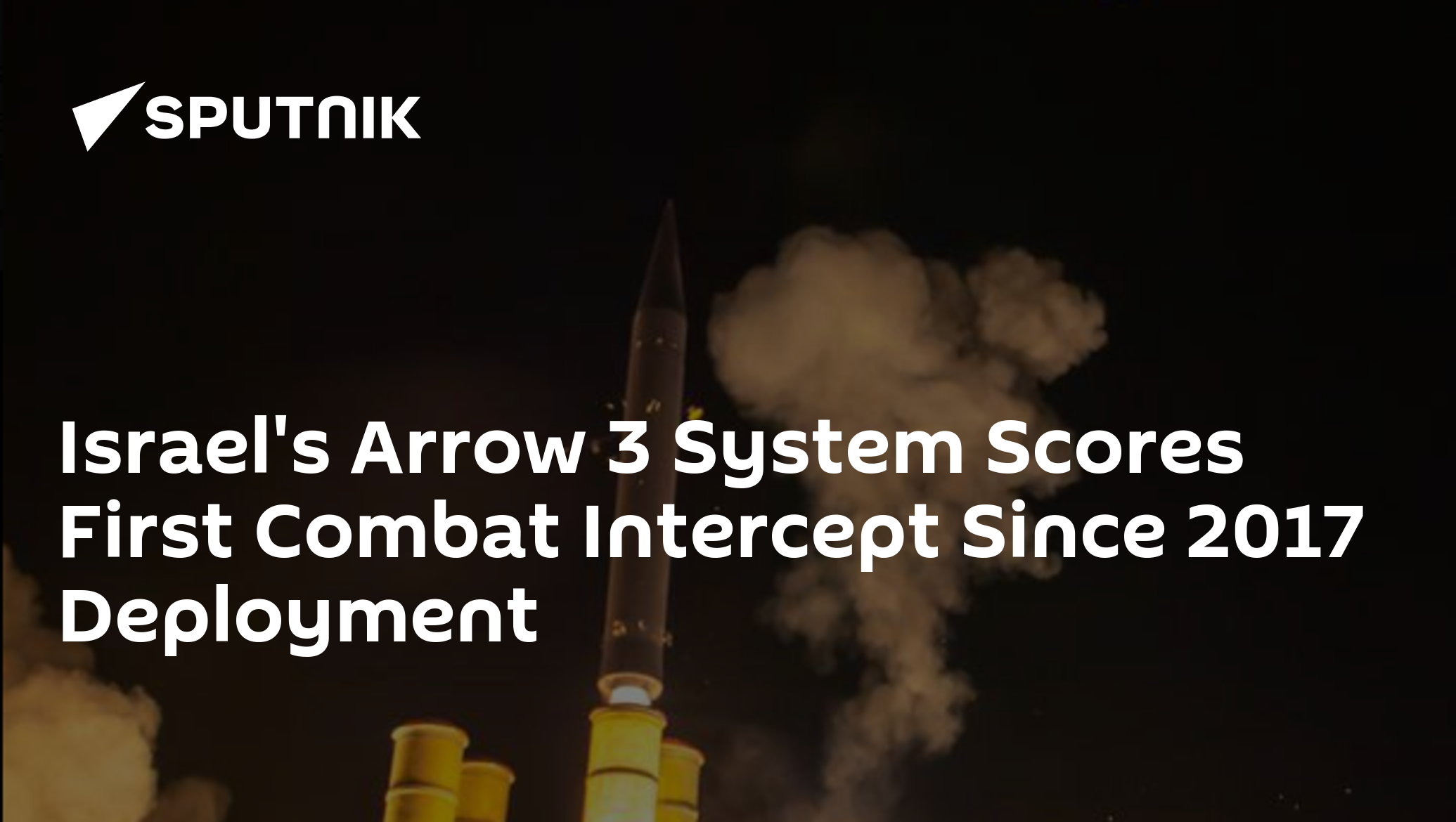 Israel’s Arrow 3 System Makes First Combat Intercept Since 2017 Deployment