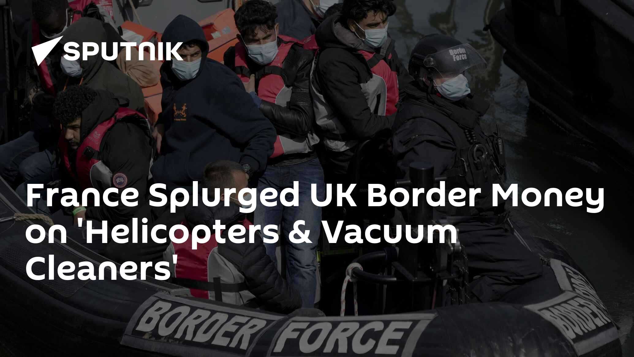 France Splurged UK Border Money on 'Helicopters & Vacuum Cleaners'