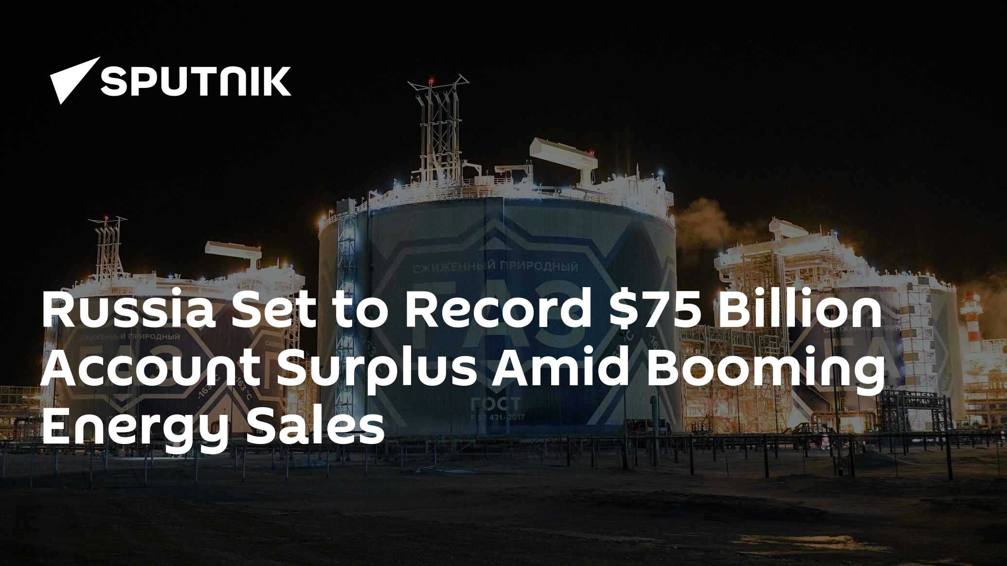 Russia Set to Record $75 Billion Account Surplus Amid Booming Energy Sales
