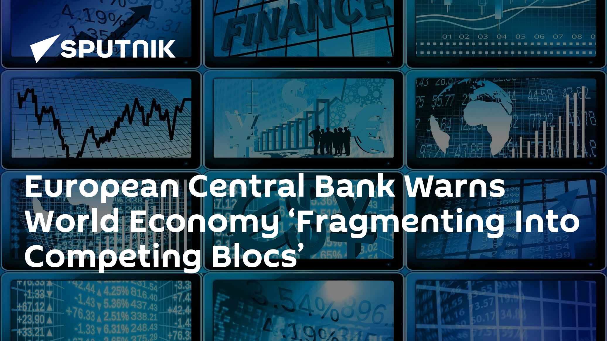 European Central Bank Warns World Economy ‘Fragmenting Into Competing Blocs’