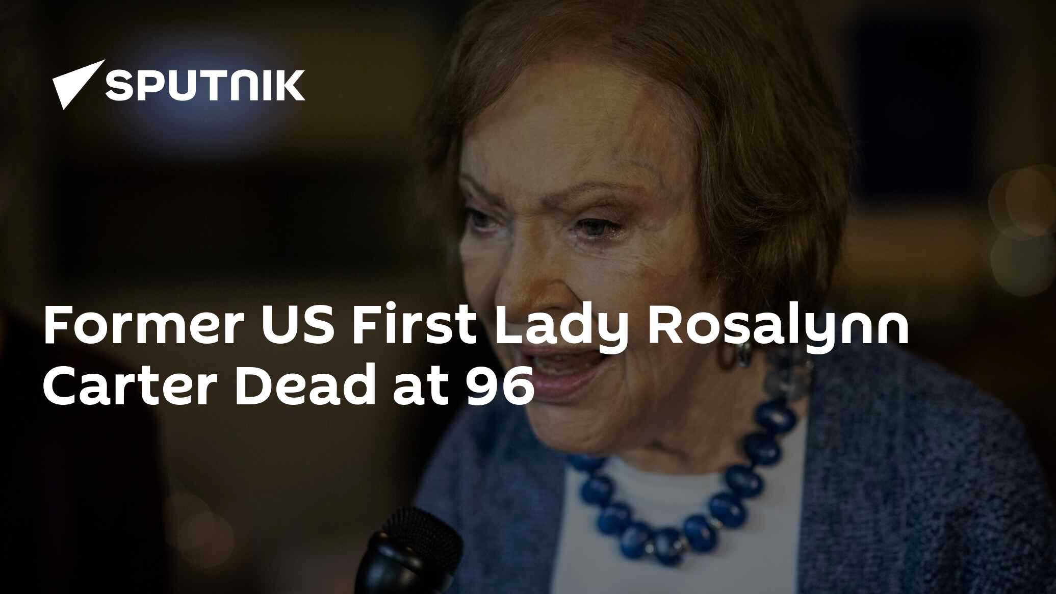 Former US First Lady Rosalynn Carter Dead at 96