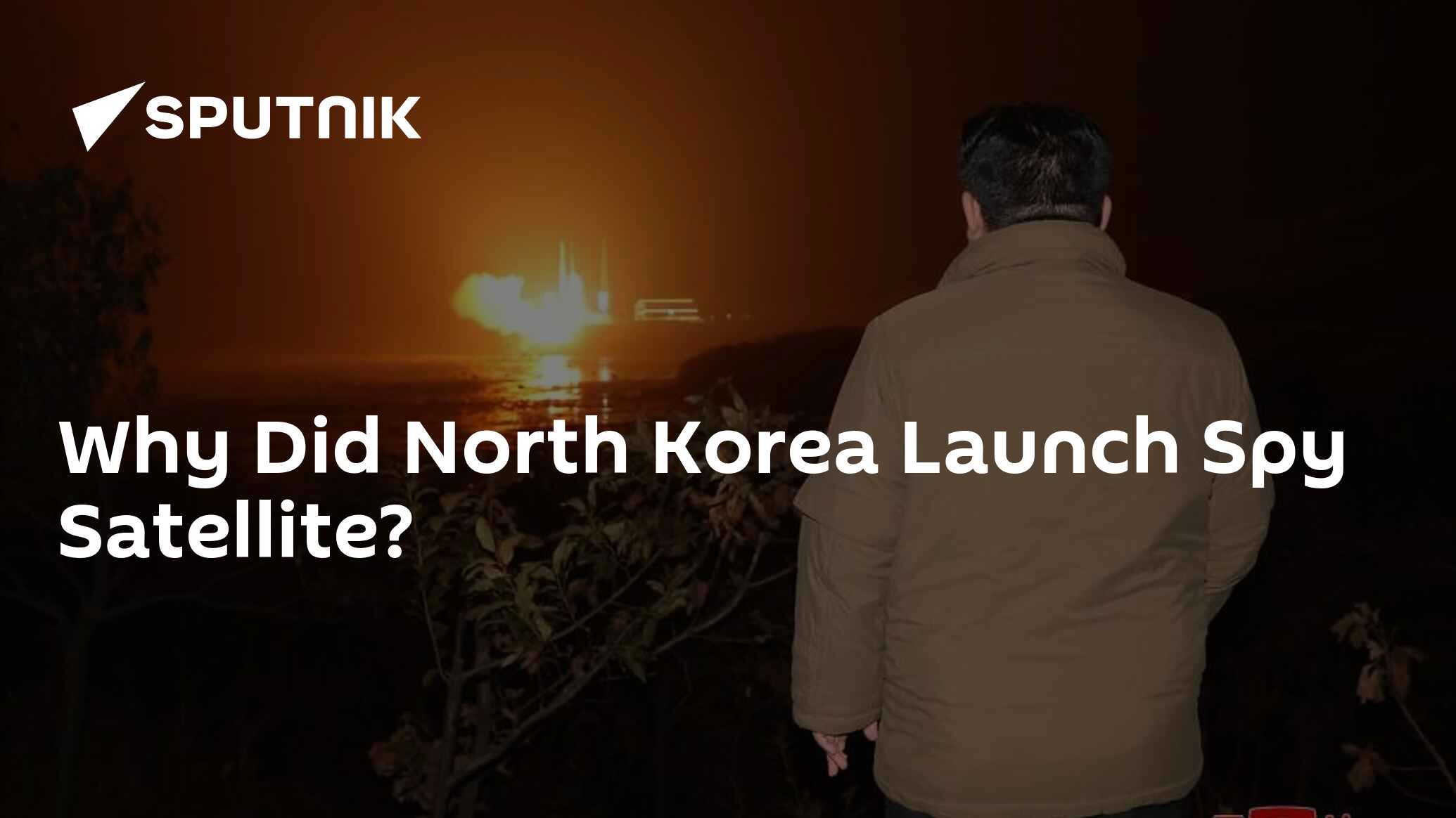 Why Did North Korea Launch Spy Satellite? Why Did North Korea Launch Spy Satellite?