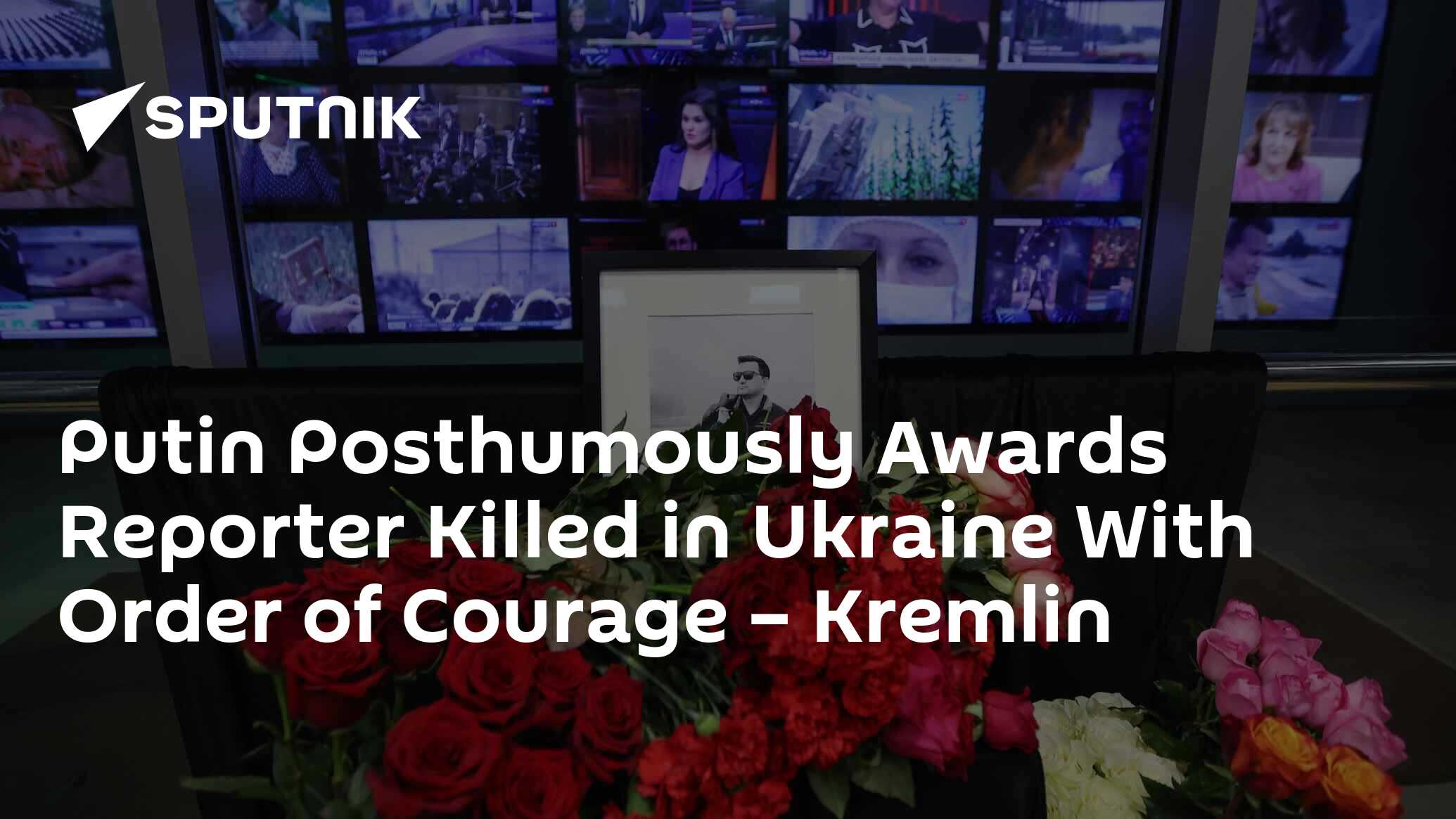Putin Posthumously Awards Reporter Killed In Ukraine With Order Of