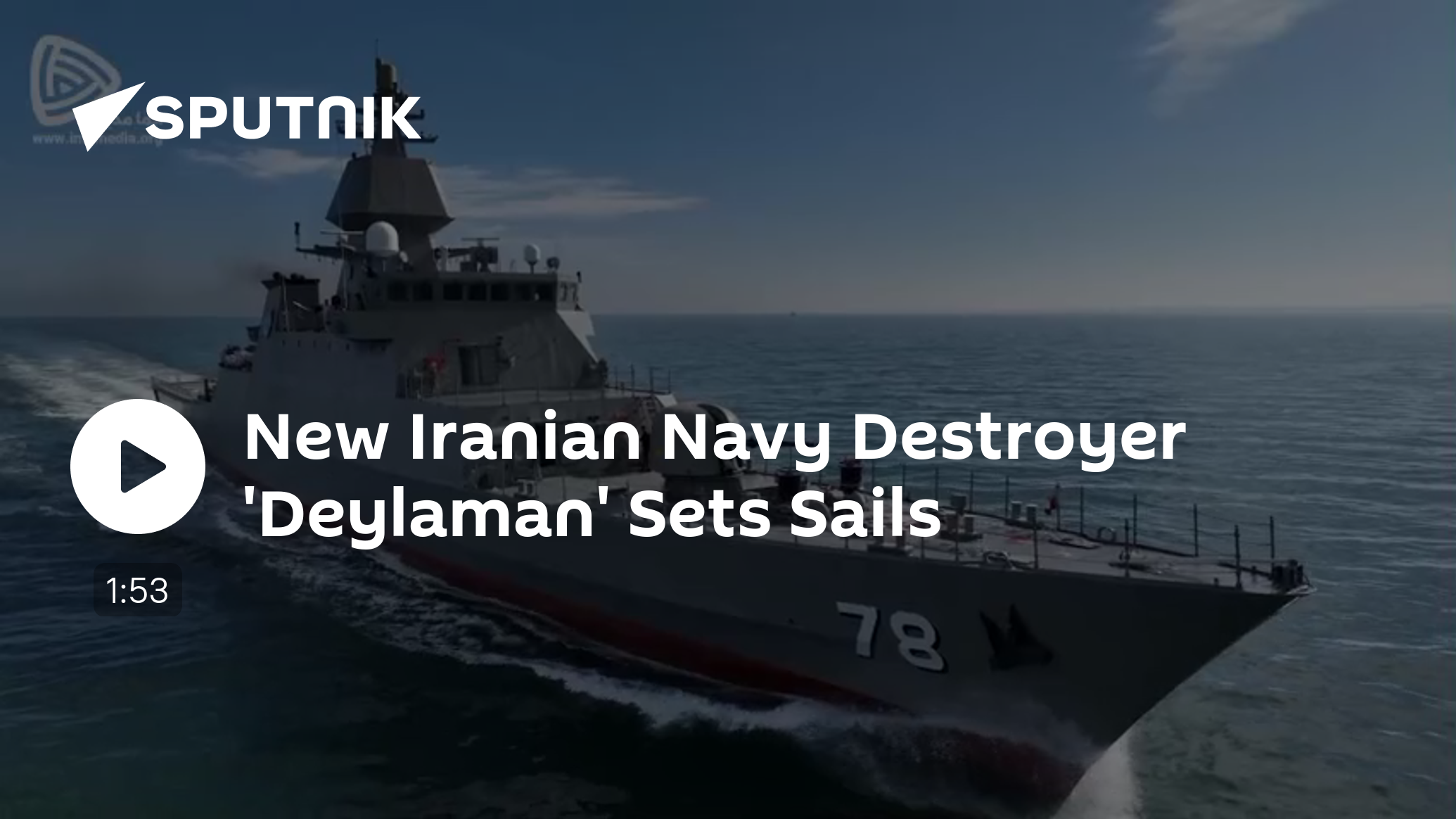 New Iranian Navy Destroyer Deylaman Sets Sails