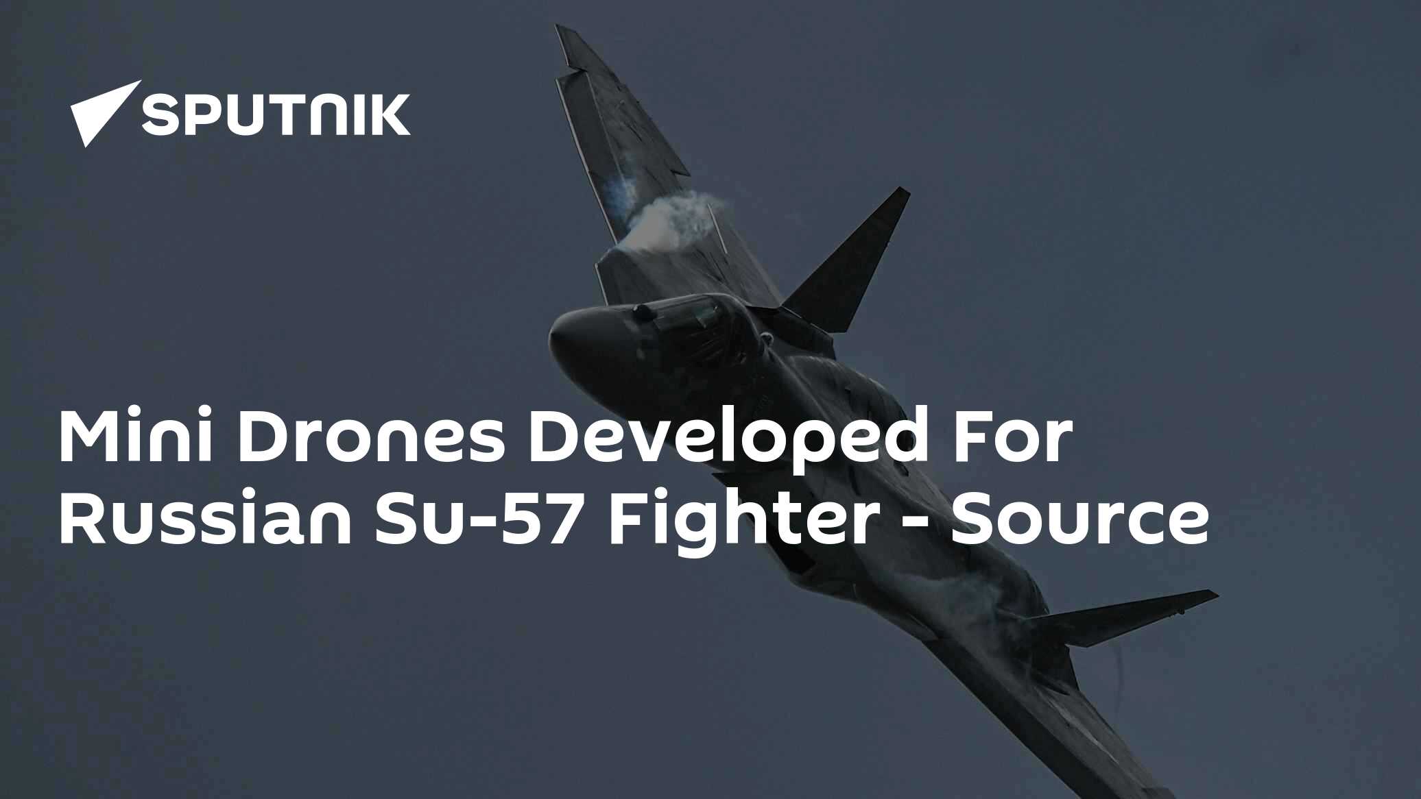 Mini Drones Developed For Russian Su-57 Fighter - Source