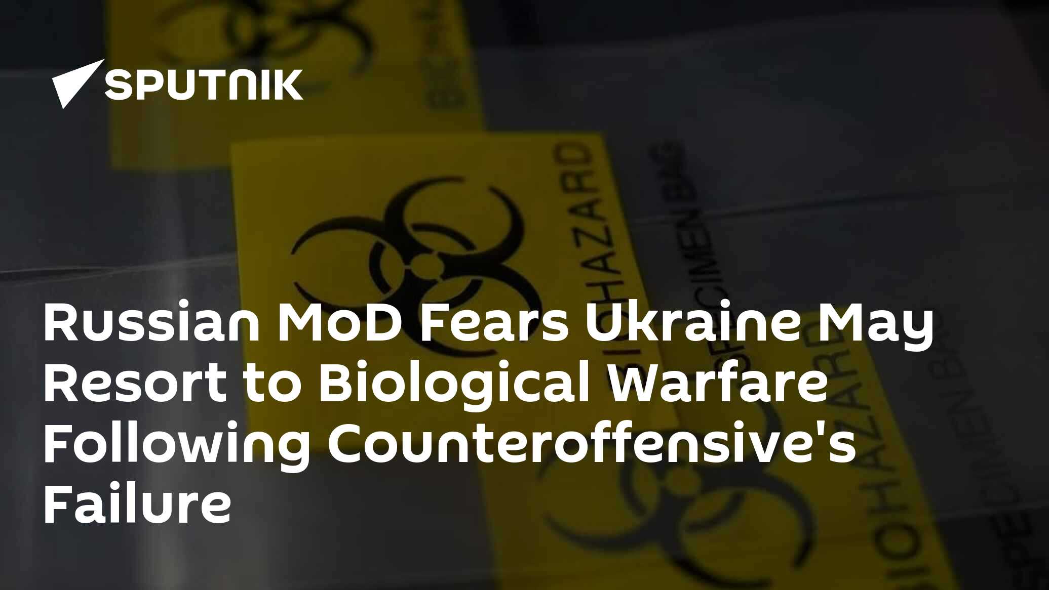 Russian MoD Fears Ukraine May Resort to Biological Warfare Following ...
