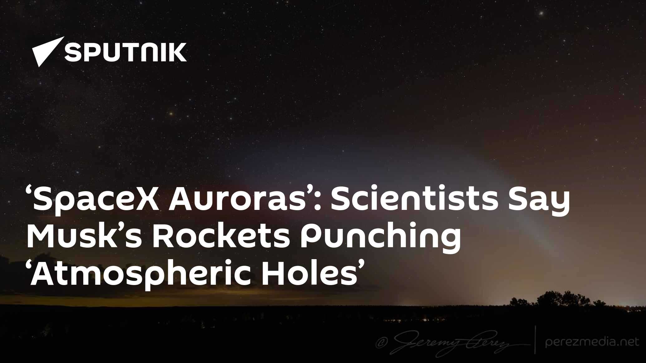 ‘SpaceX Auroras’: Scientists Say Musk’s Rockets Punching ‘Atmospheric ...