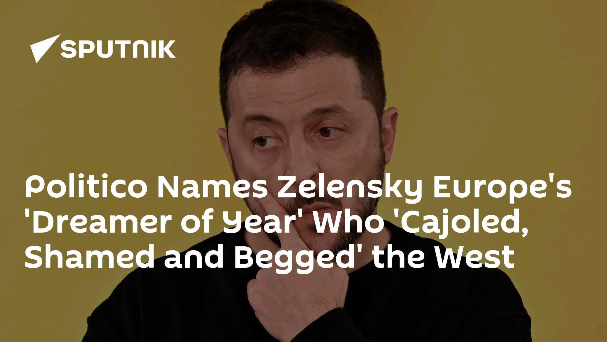 Politico: Zelensky Europe's 'Dreamer of Year' Who 'Shamed and Begged ...