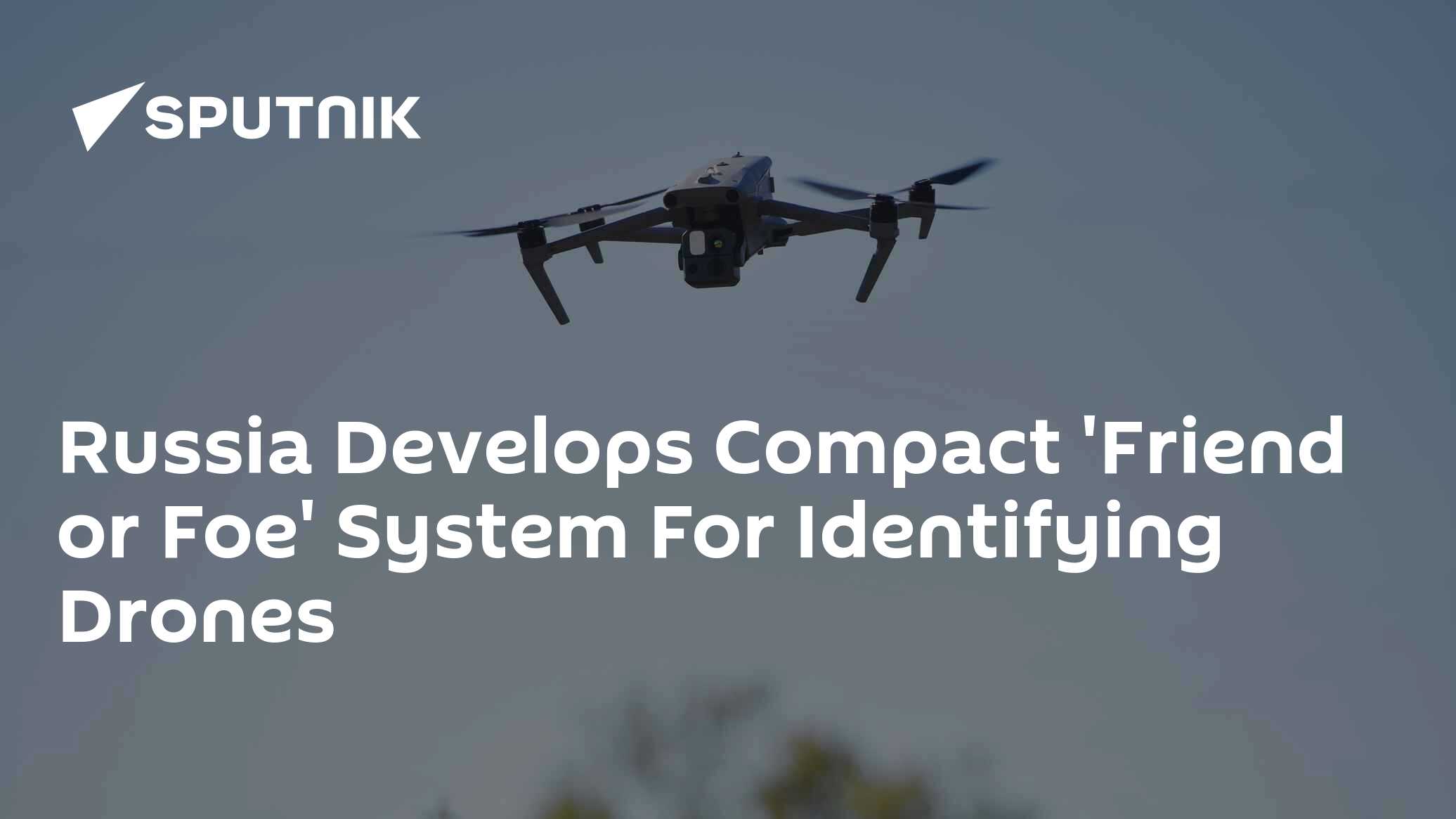 Russia Develops Compact 'Friend or Foe' System For Identifying Drones