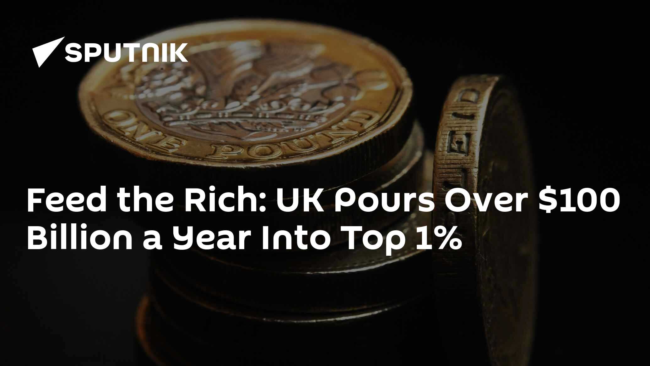 Feed the Rich: UK Pours Over $100 Billion a Year Into Top 1%