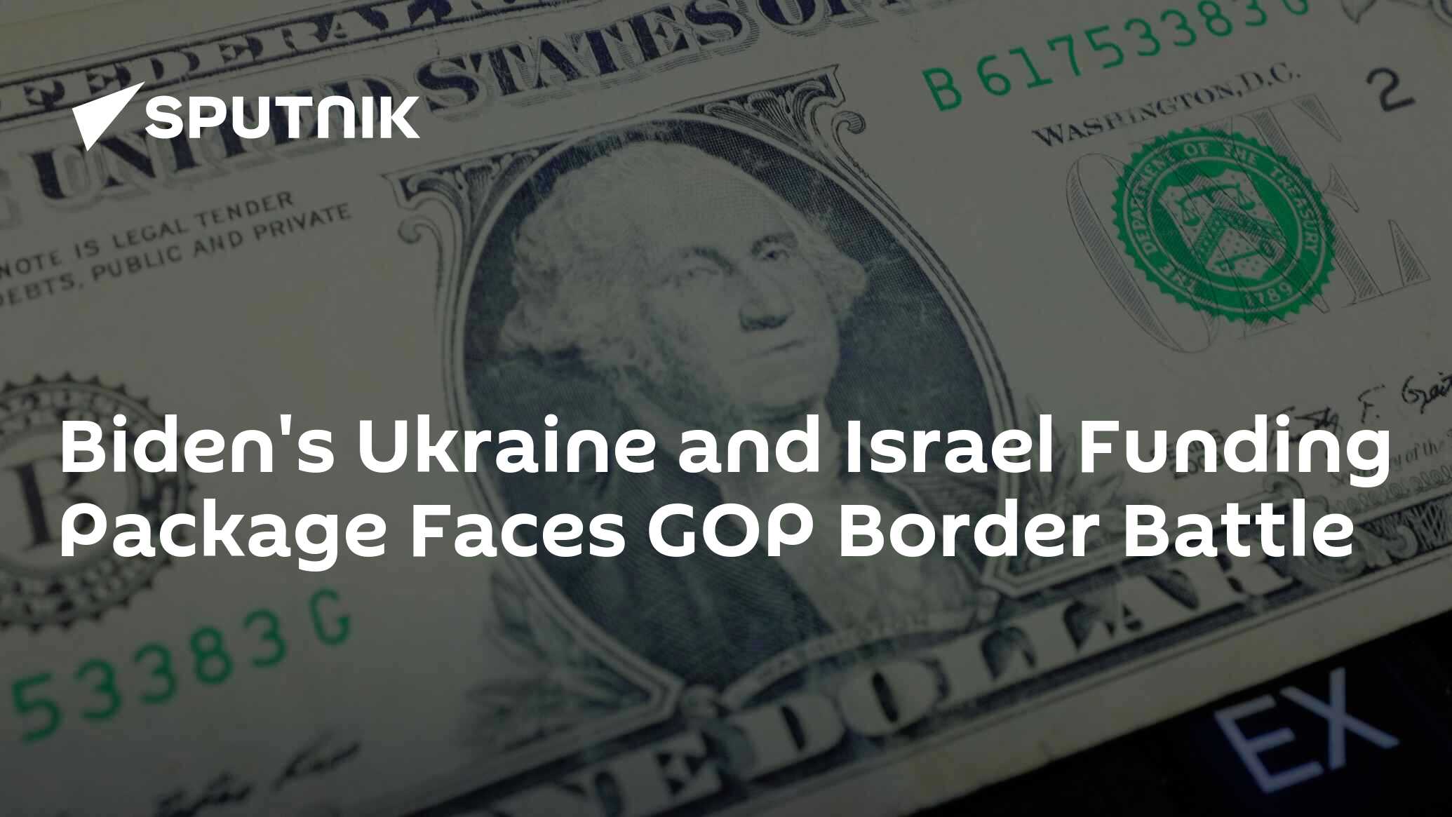 Biden's Ukraine and Israel Funding Package Faces GOP Border Battle