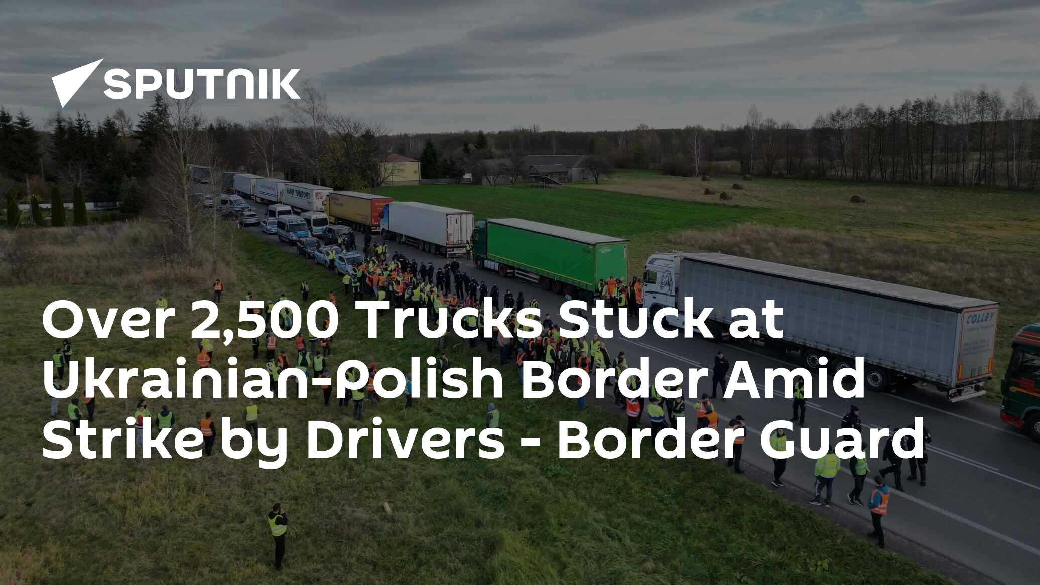 Over 2,500 Trucks Stuck at Ukrainian-Polish Border Amid Strike by ...