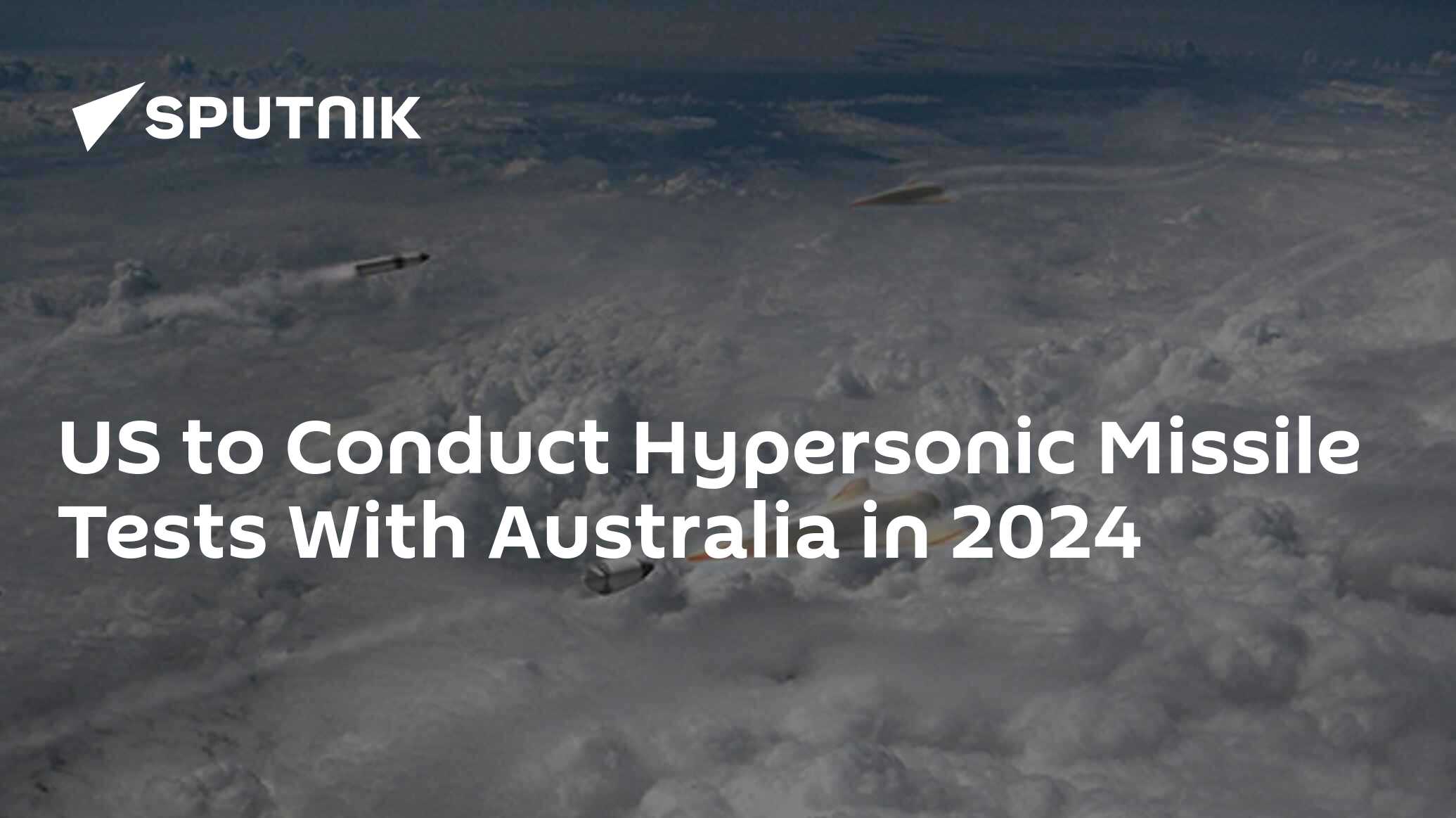 US to Conduct Hypersonic Missile Tests With Australia in 2024