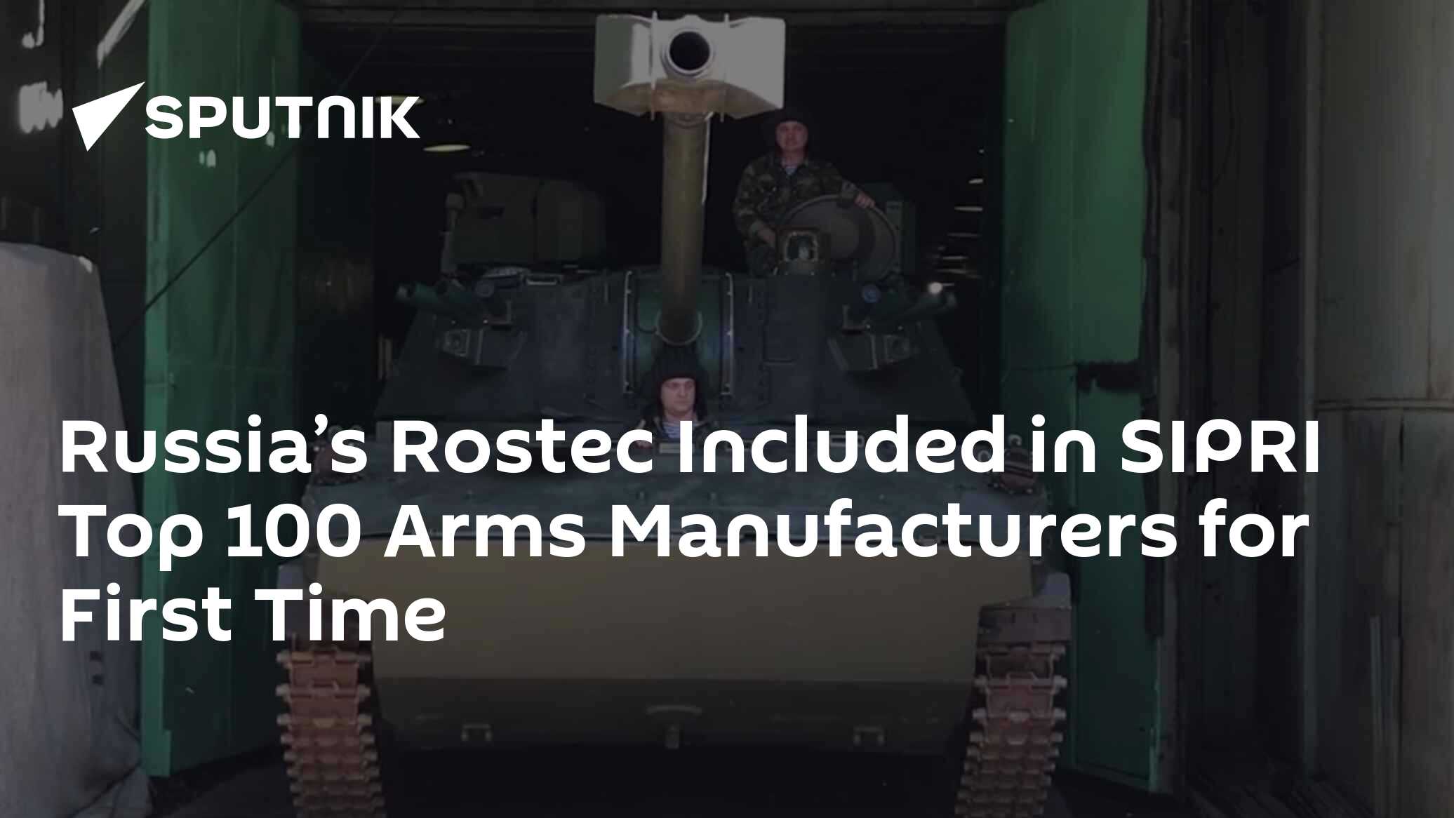 Russia’s Rostec Ranked 10th in New SIRPI Report on Top 100 Arms Producers