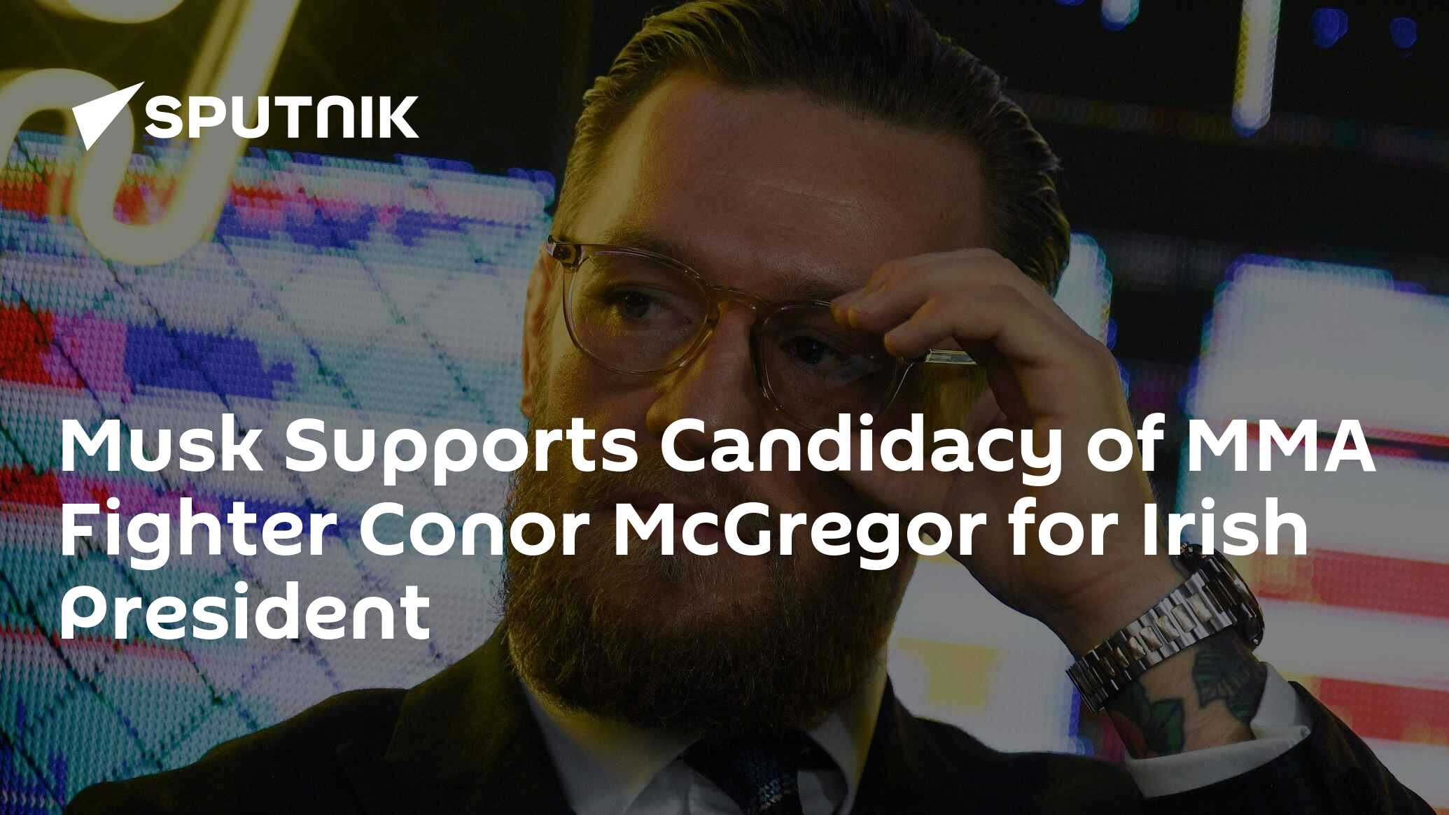 Musk Supports Candidacy of MMA Fighter Conor McGregor for Irish President
