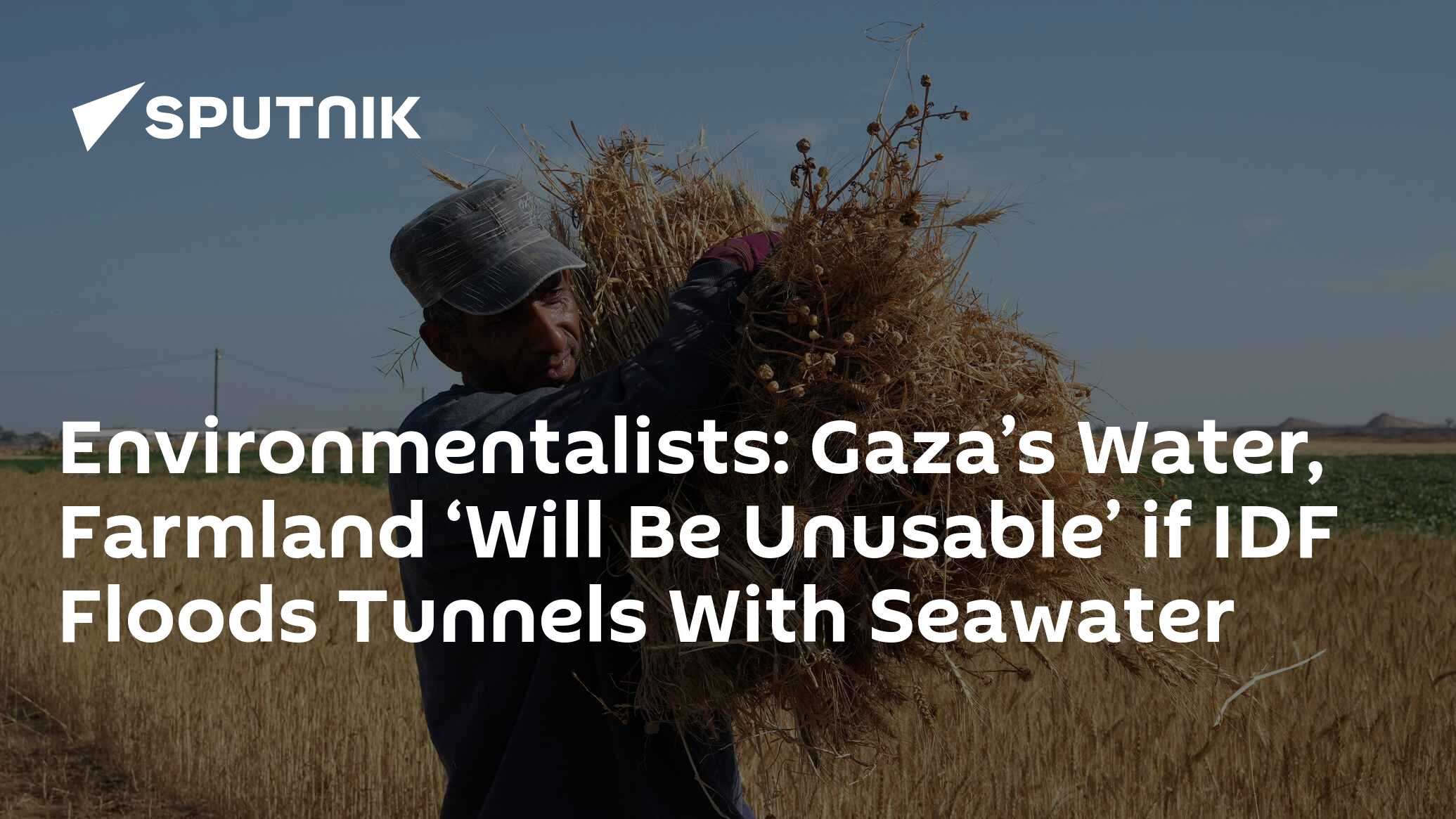 Gaza’s Water, Farmland ‘Will Be Unusable’ if IDF Floods Tunnels With ...