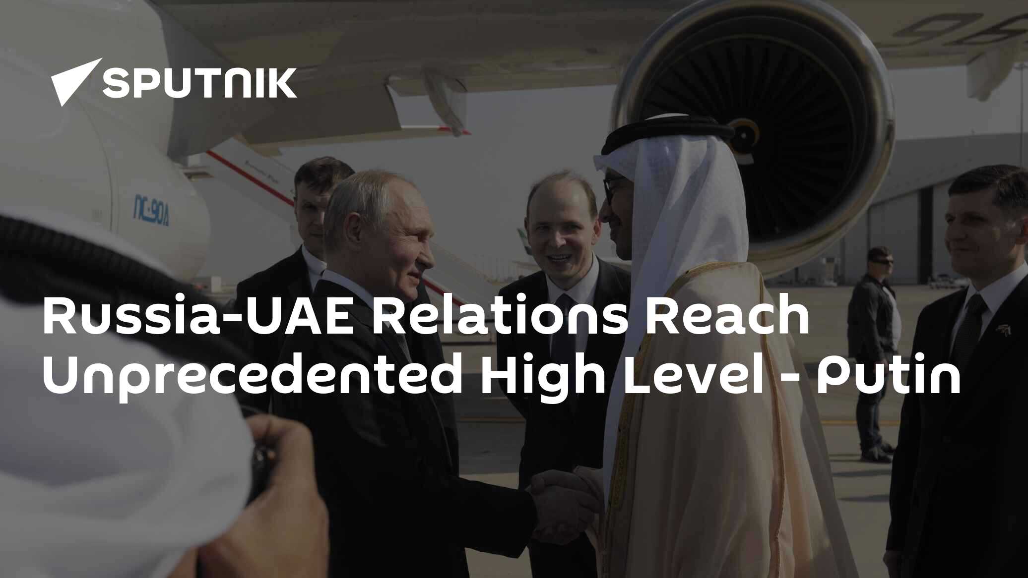 Russia-UAE Relations Reach Unprecedented High Level - Putin - South ...