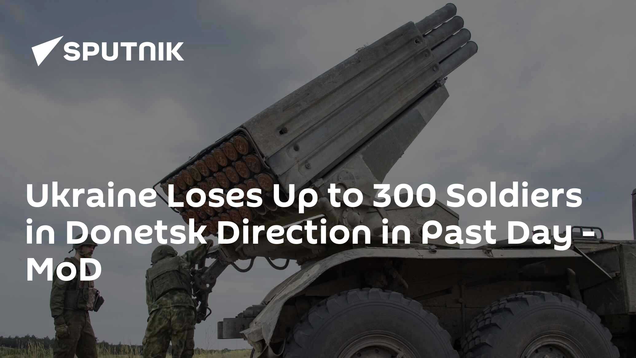 Ukraine Loses Up to 300 Soldiers in Donetsk Direction in Past Day - MoD